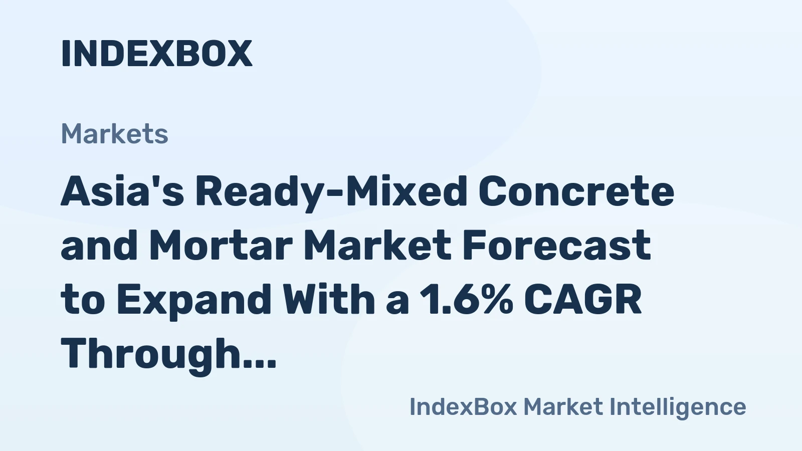 Asia's Ready-Mixed Concrete and Mortar Market Forecast to Expand With a 1.6% CAGR Through 2035