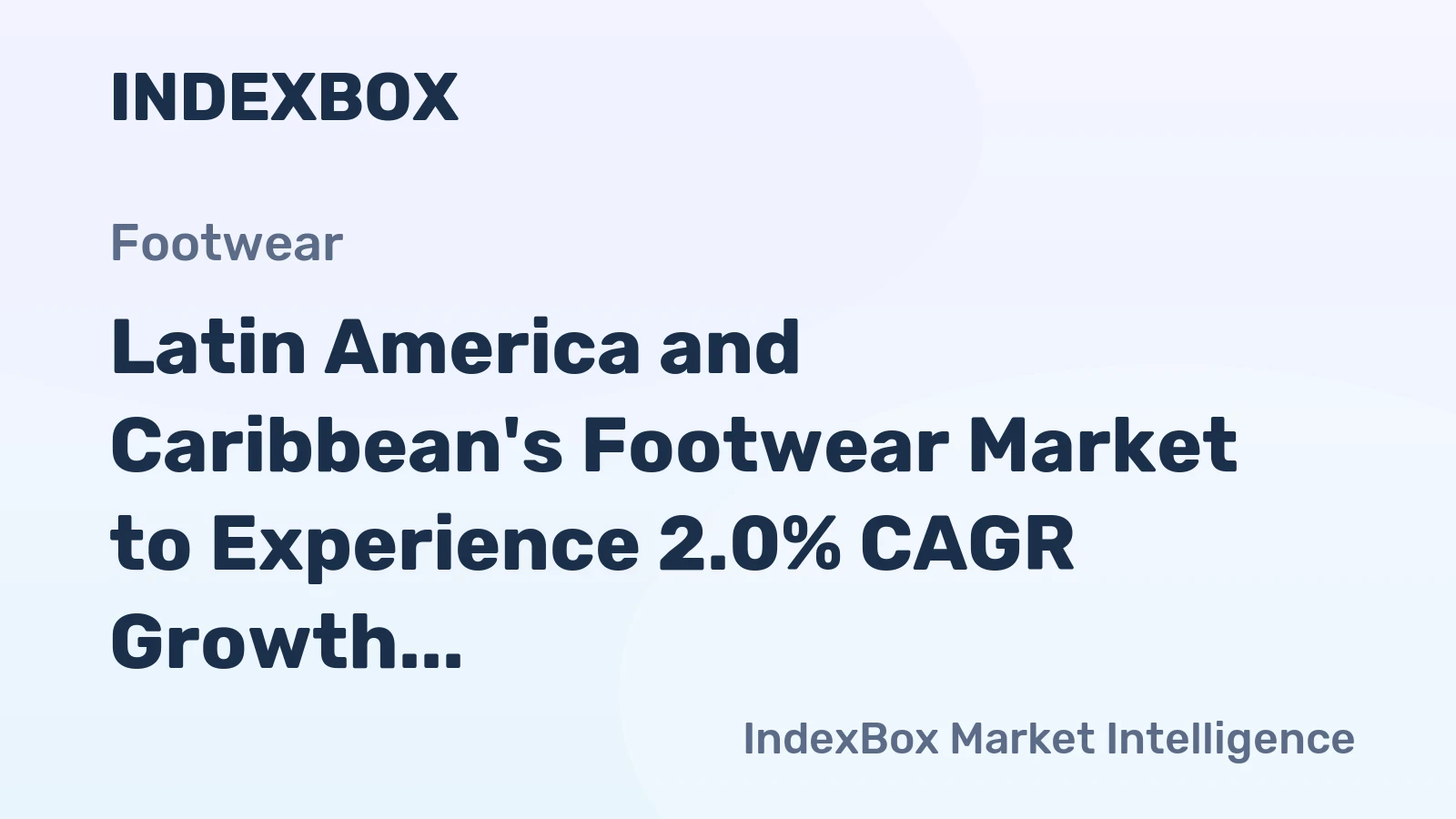 Latin America and Caribbean's Footwear Market to Experience 2.0% CAGR Growth Over Next Decade