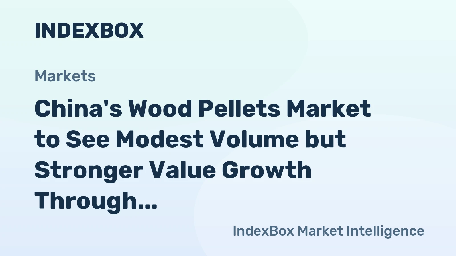 China's Wood Pellets Market to See Modest Volume but Stronger Value Growth Through 2035