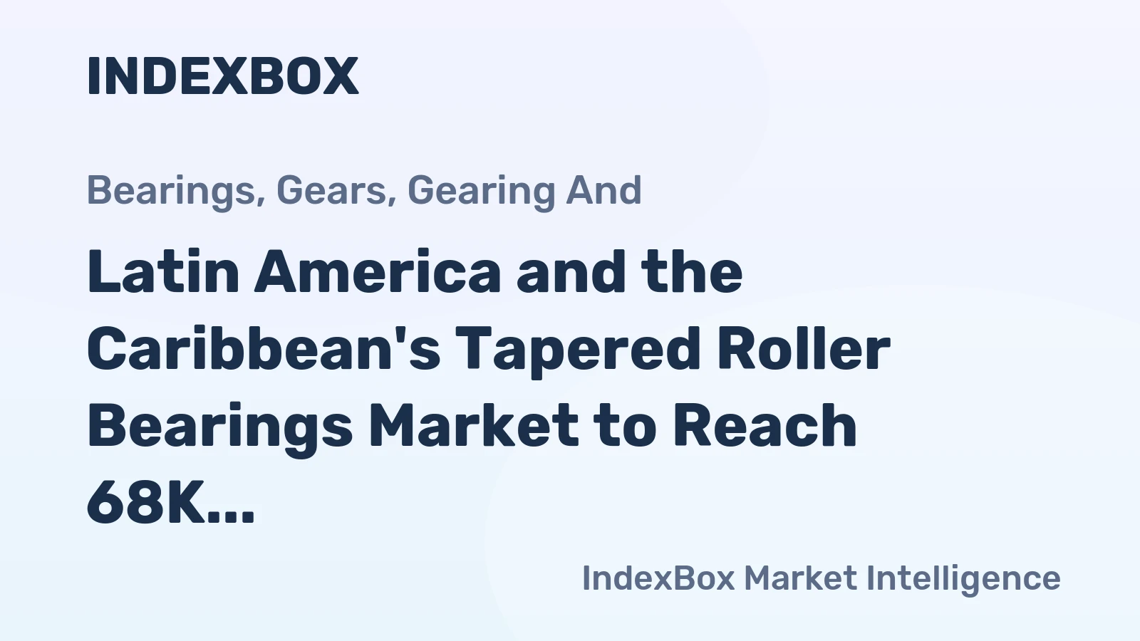Latin America and the Caribbean's Tapered Roller Bearings Market to Reach 68K Tons and $739M by 2035