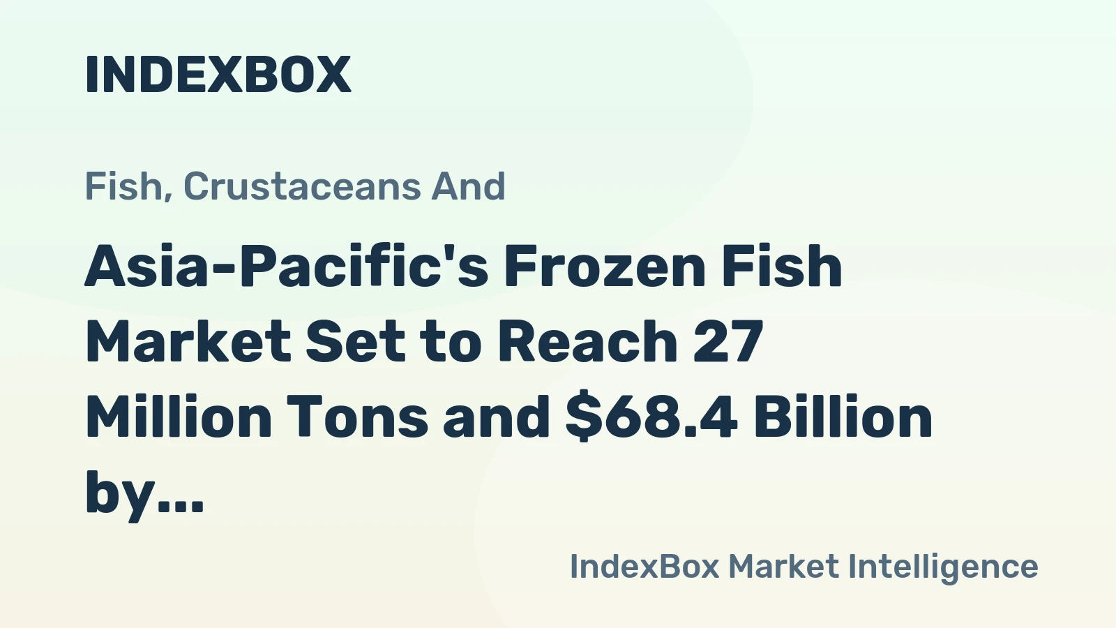Asia-Pacific's Frozen Fish Market Set to Reach 27 Million Tons and $68.4 Billion by 2035
