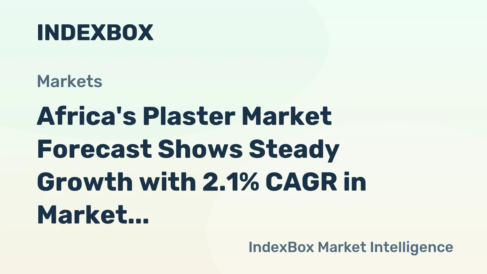 Africa's Plaster Market Forecast Shows Steady Growth with 2.1% CAGR in Market Value