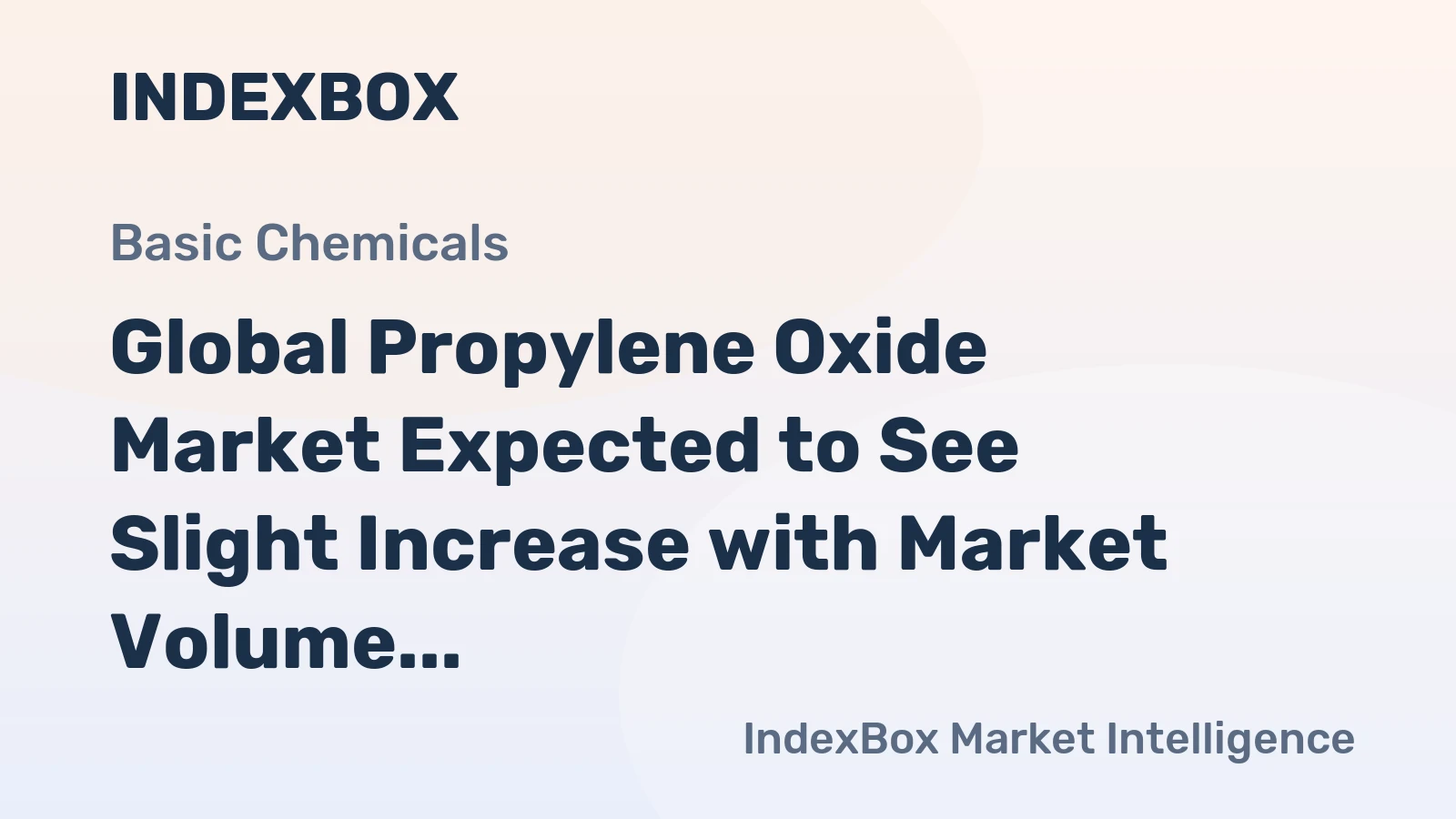 Global Propylene Oxide Market Expected to See Slight Increase with Market Volume Reaching 2.4M tons by 2035