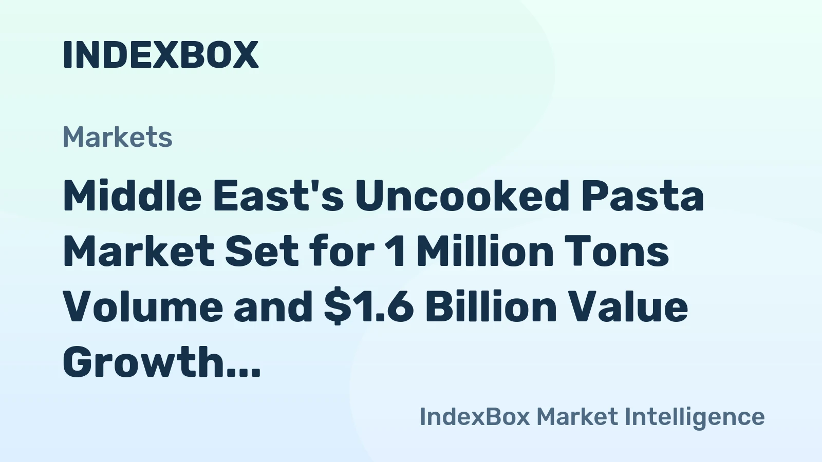 Middle East's Uncooked Pasta Market Set for 1 Million Tons Volume and $1.6 Billion Value Growth