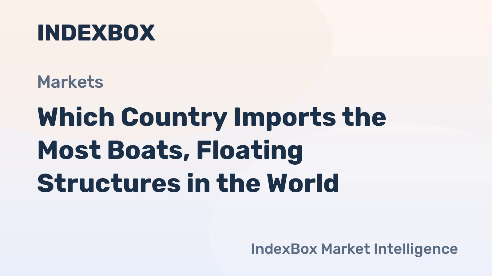 Which Country Imports the Most Boats, Floating Structures in the World?