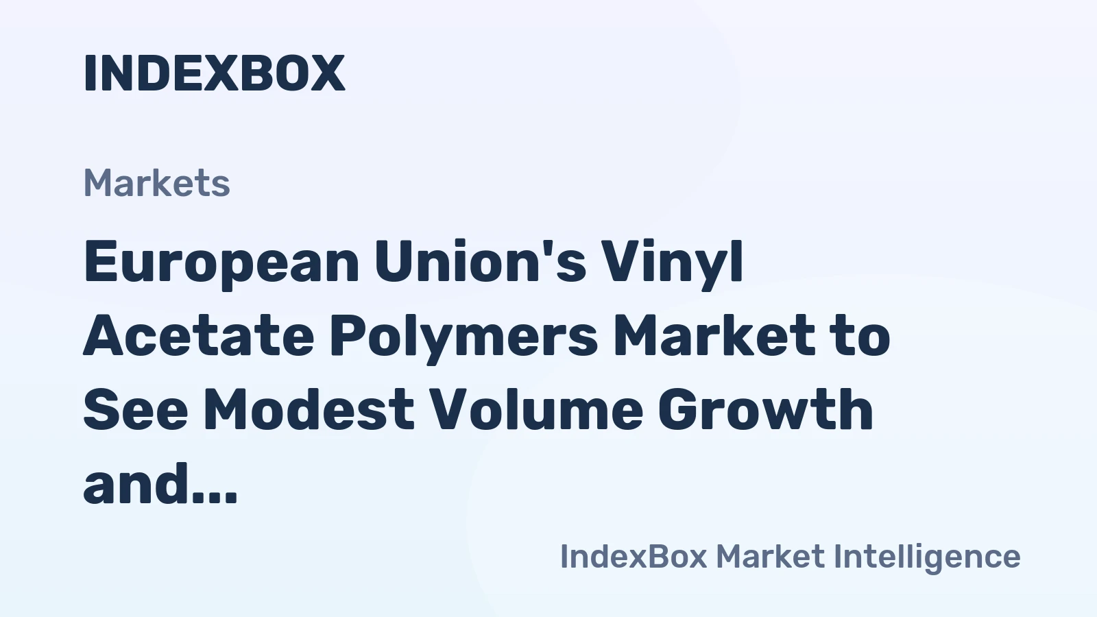 European Union's Vinyl Acetate Polymers Market to See Modest Volume Growth and Steady Value Rise Through 2035