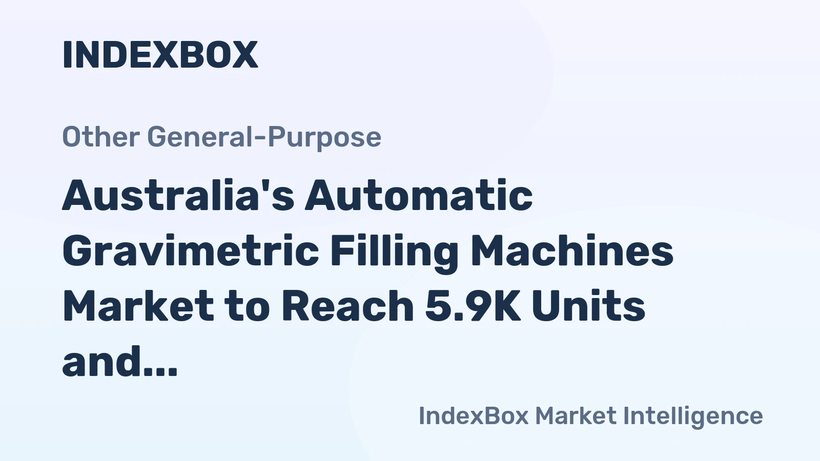 Australia's Automatic Gravimetric Filling Machines Market to Reach 5.9K Units and $51M by 2035