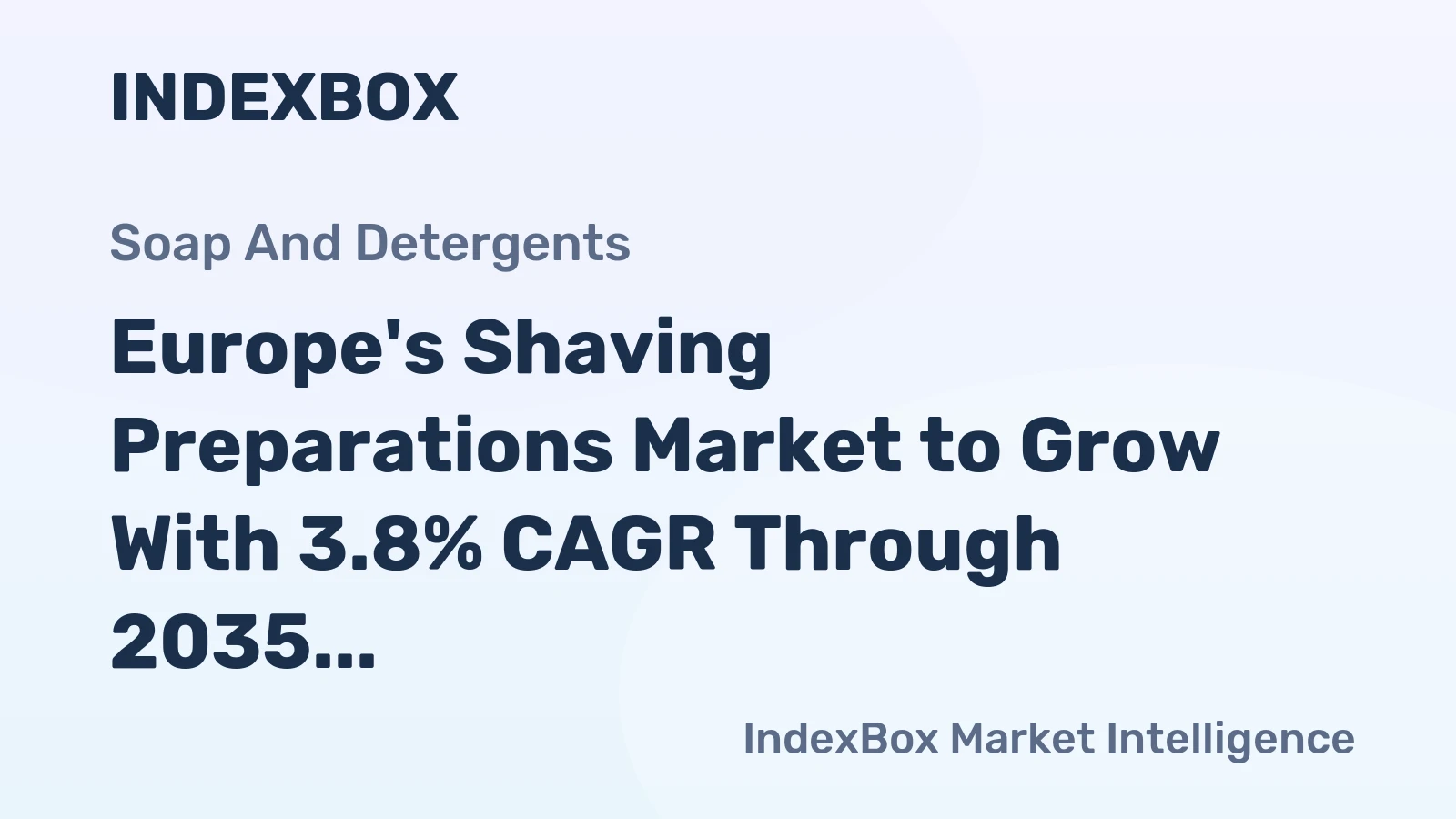 Europe's Shaving Preparations Market to Grow With 3.8% CAGR Through 2035