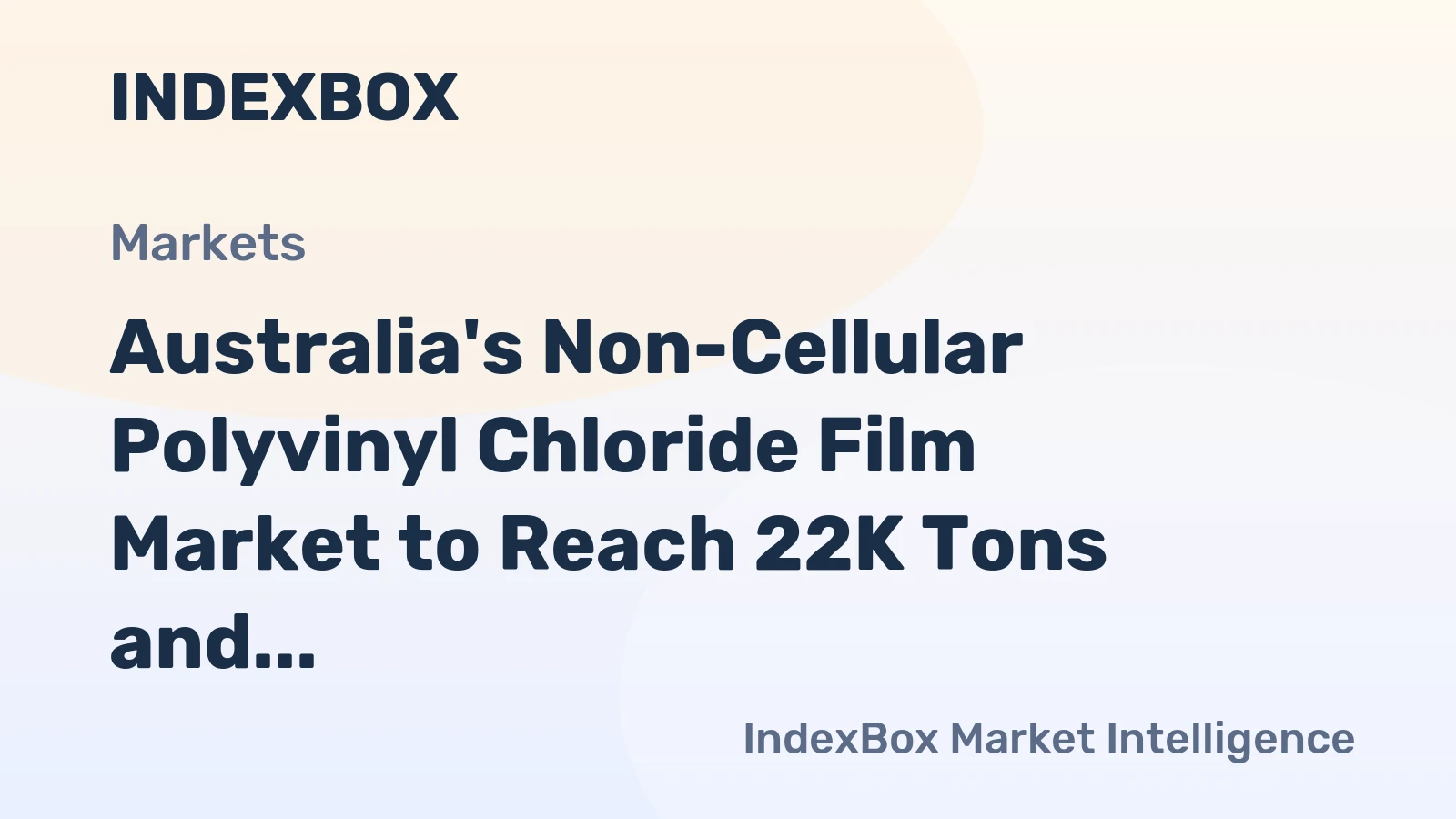 Australia's Non-Cellular Polyvinyl Chloride Film Market to Reach 22K Tons and $81M by 2035, Driven by Increasing Demand