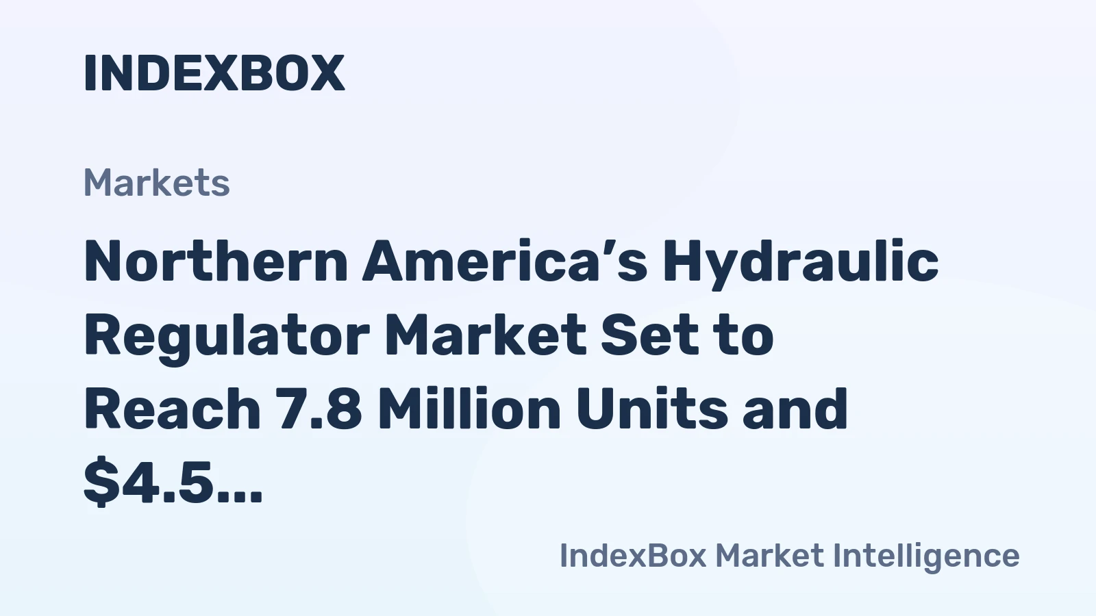 Northern America’s Hydraulic Regulator Market Set to Reach 7.8 Million Units and $4.5 Billion