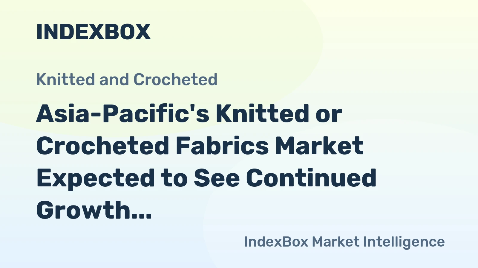 Asia-Pacific's Knitted or Crocheted Fabrics Market Expected to See Continued Growth with +1.8% CAGR