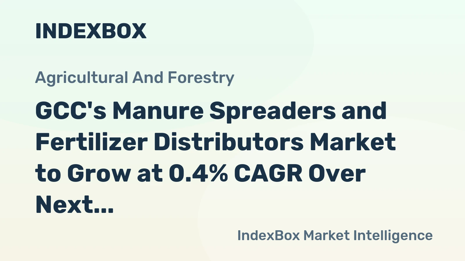 GCC's Manure Spreaders and Fertilizer Distributors Market to Grow at 0.4% CAGR Over Next Decade