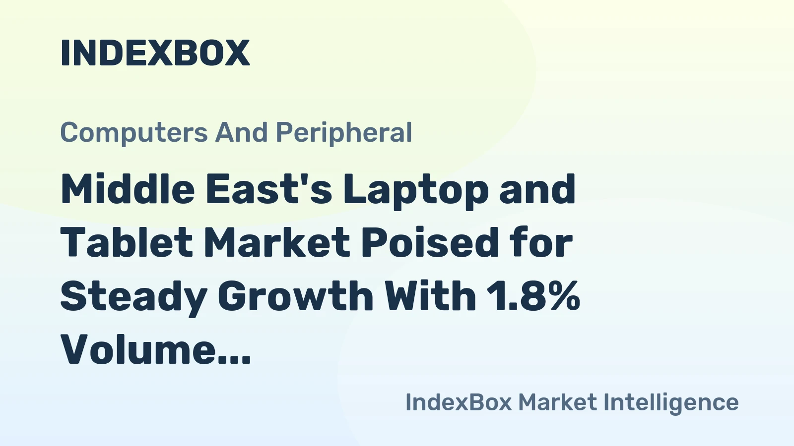 Middle East's Laptop and Tablet Market Poised for Steady Growth With 1.8% Volume CAGR Through 2035