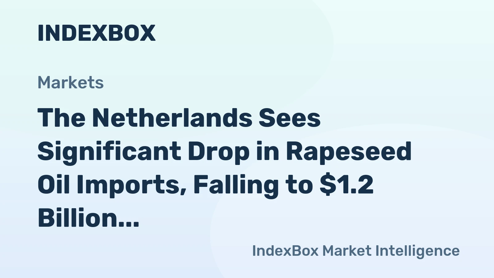 The Netherlands Sees Significant Drop in Rapeseed Oil Imports, Falling to $1.2 Billion in 2024