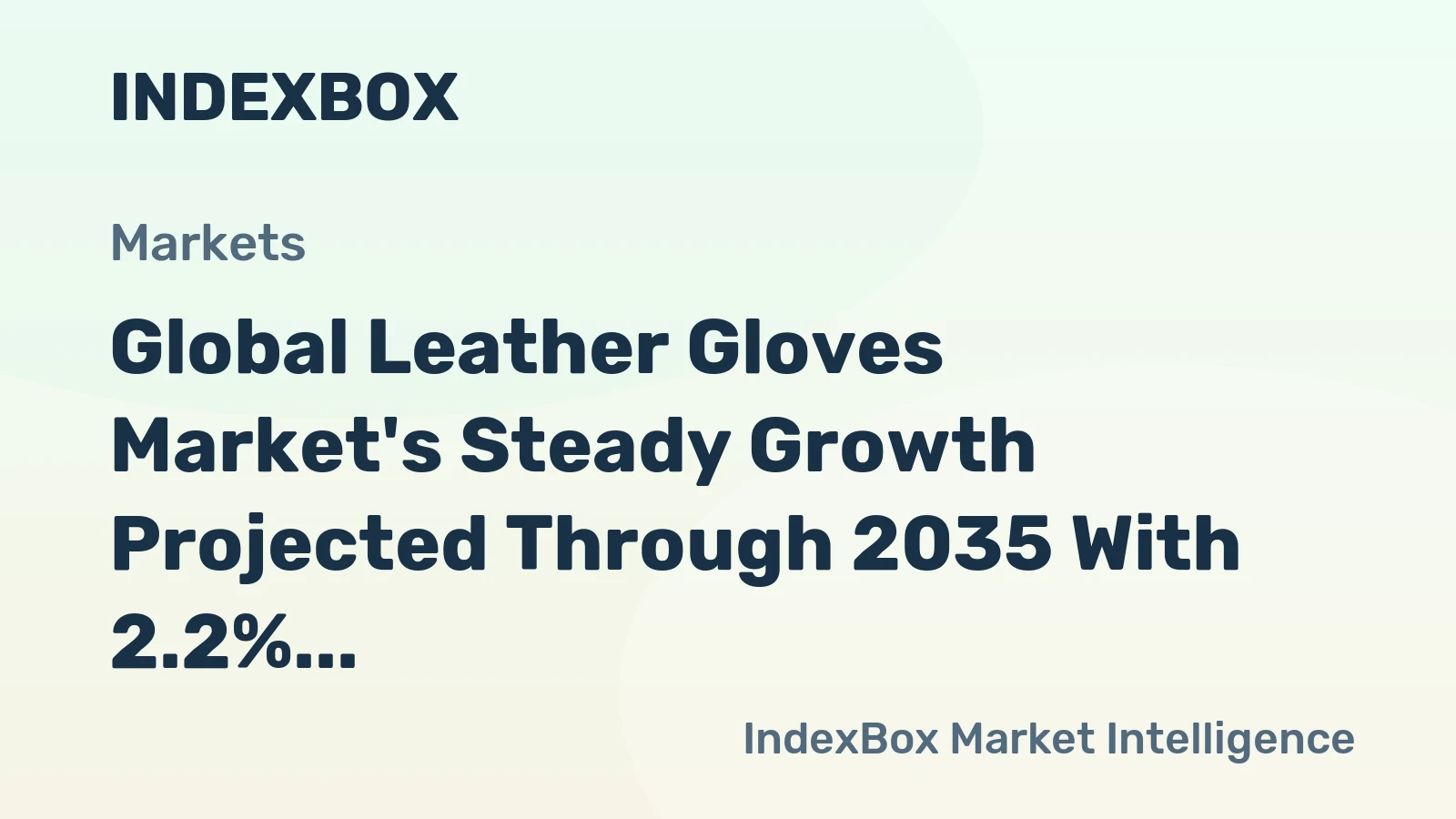 Global Leather Gloves Market's Steady Growth Projected Through 2035 With 2.2% CAGR in Value