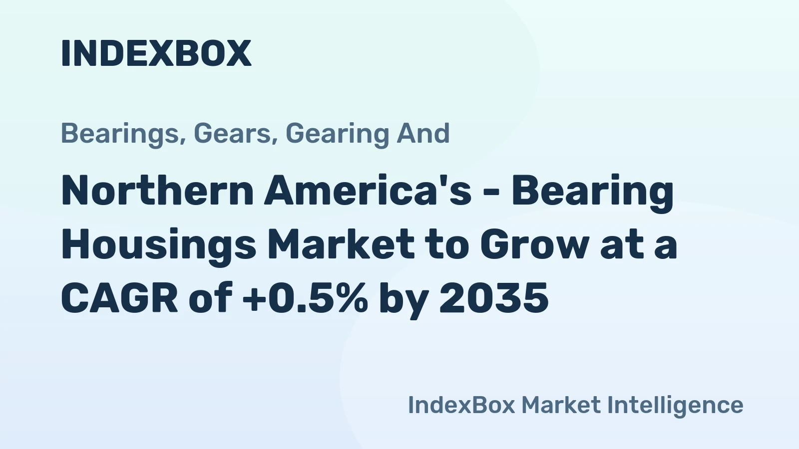 Northern America's - Bearing Housings Market to Grow at a CAGR of +0.5% by 2035