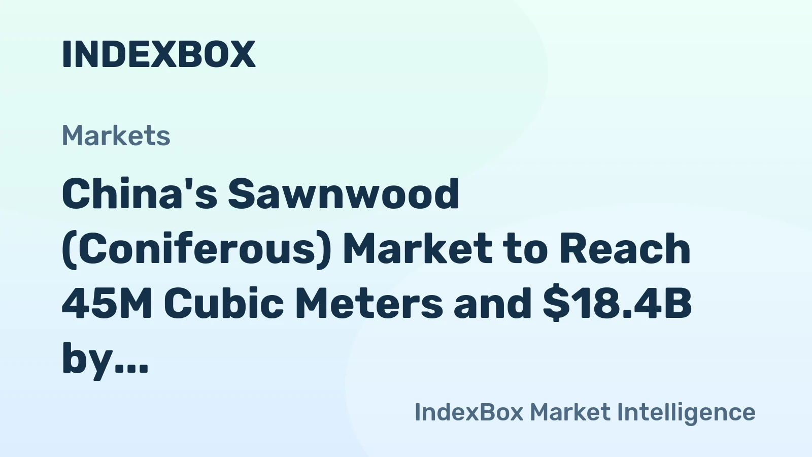 China's Sawnwood (Coniferous) Market to Reach 45M Cubic Meters and $18.4B by 2035