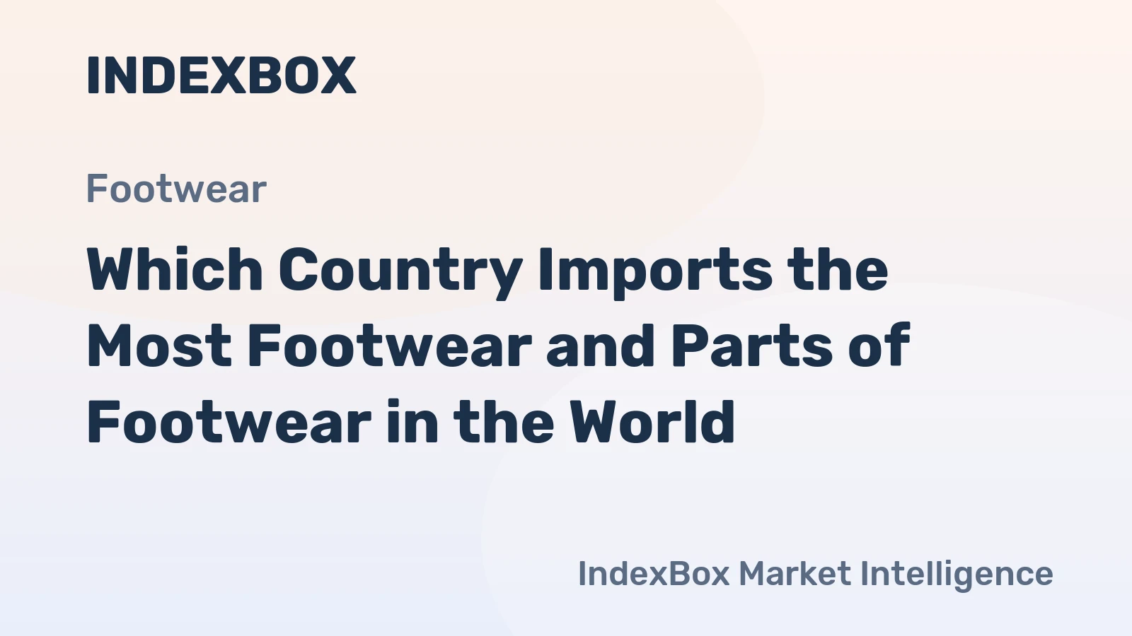 Which Country Imports the Most Footwear and Parts of Footwear in the World?