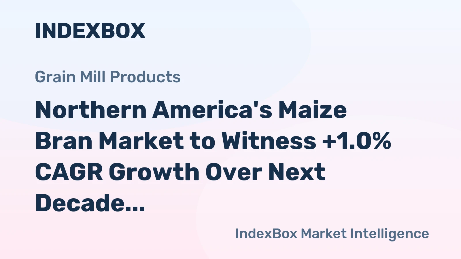 Northern America's Maize Bran Market to Witness +1.0% CAGR Growth Over Next Decade
