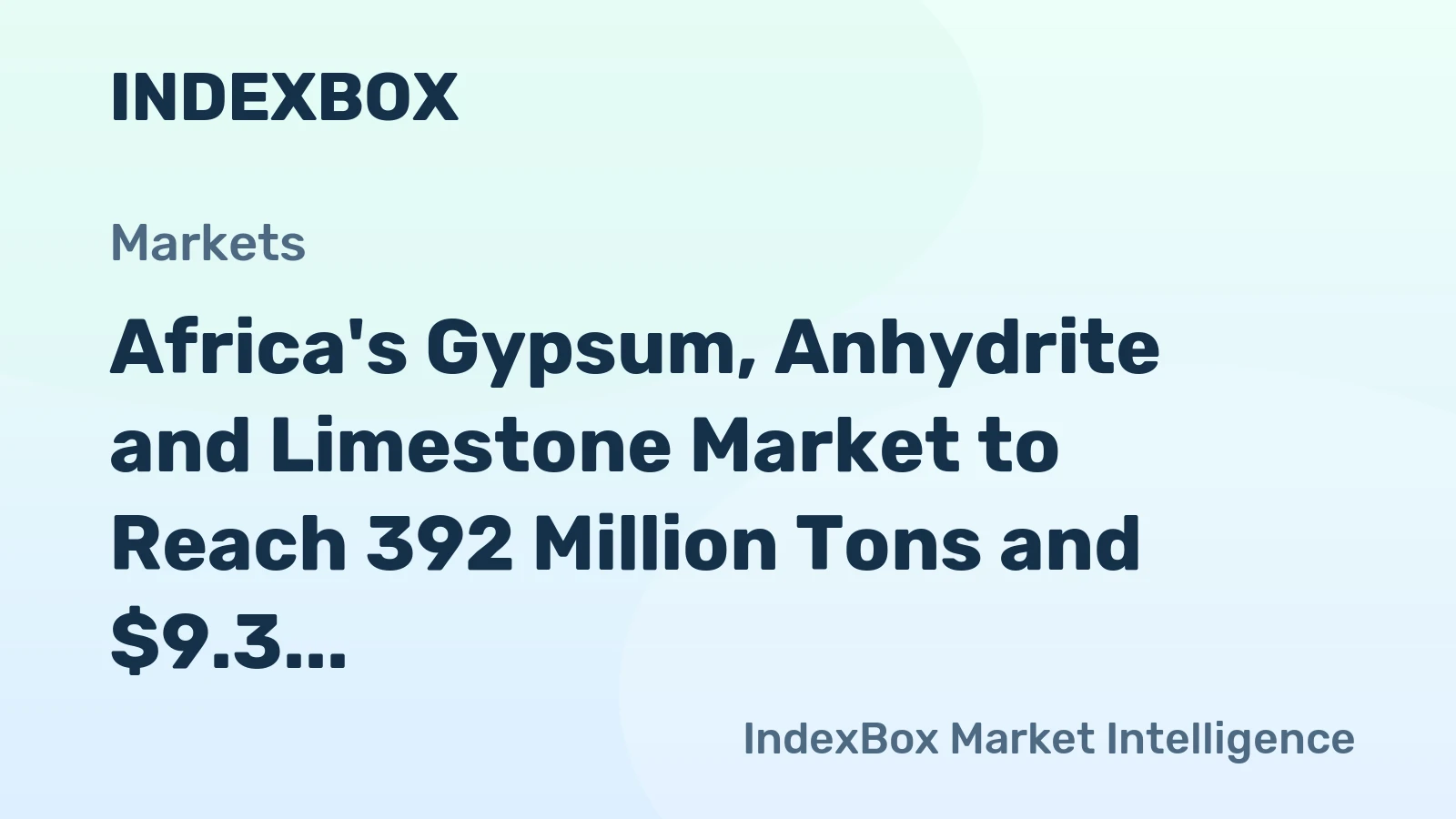 Africa's Gypsum, Anhydrite and Limestone Market to Reach 392 Million Tons and $9.3 Billion
