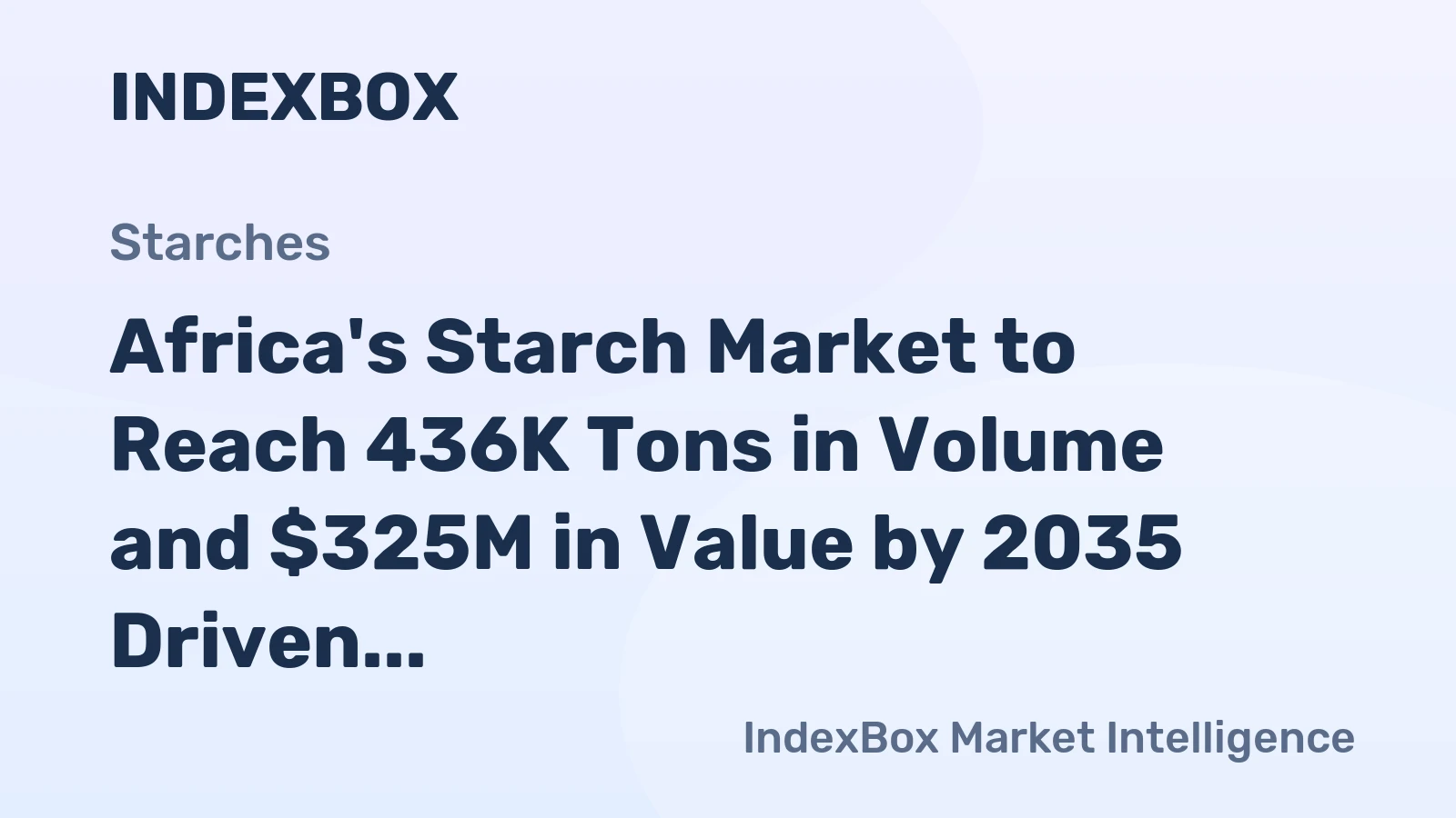 Africa's Starch Market to Reach 436K Tons in Volume and $325M in Value by 2035 Driven by Growing Demand for Alternative Starch Sources