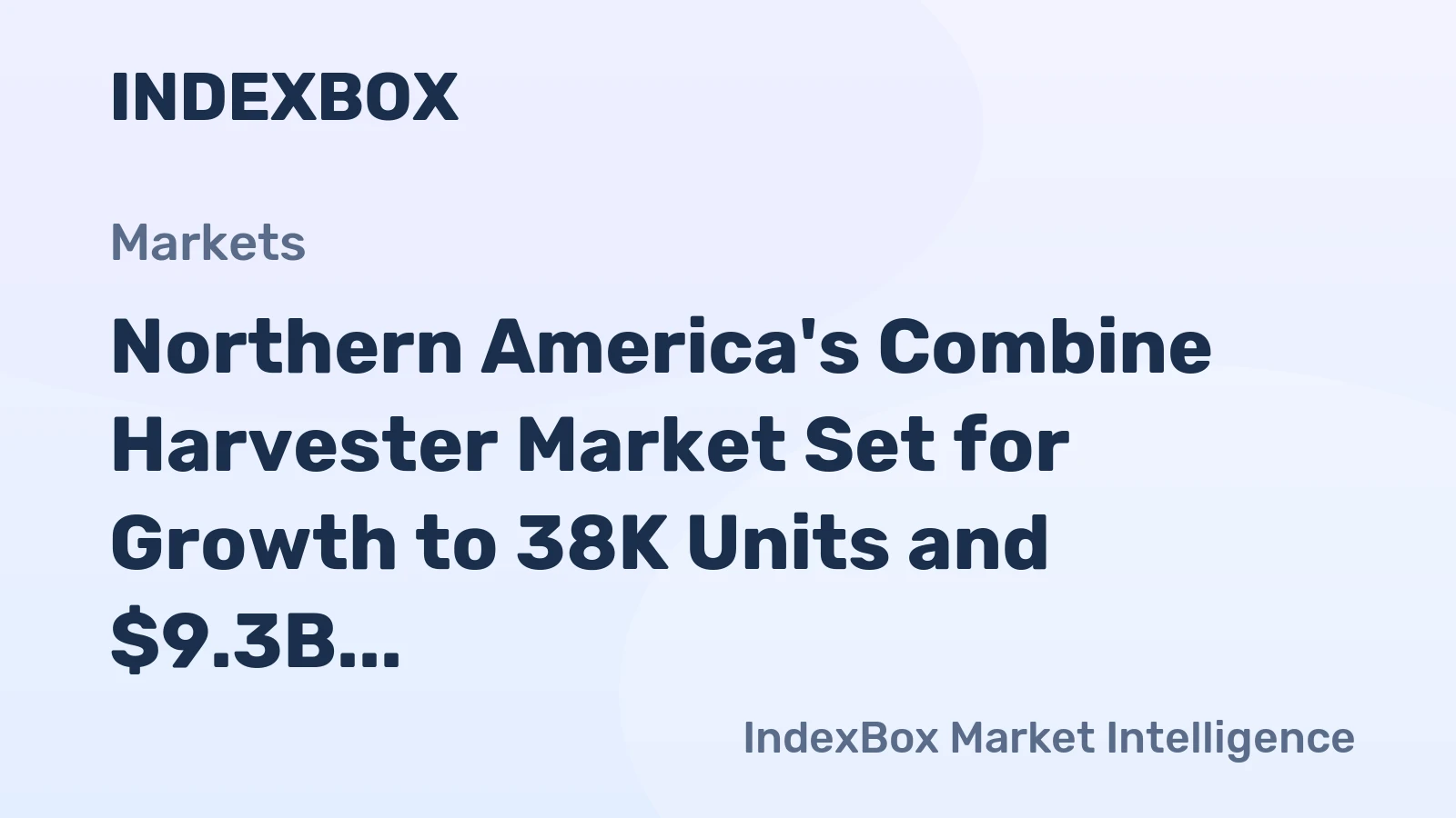 Northern America's Combine Harvester Market Set for Growth to 38K Units and $9.3B