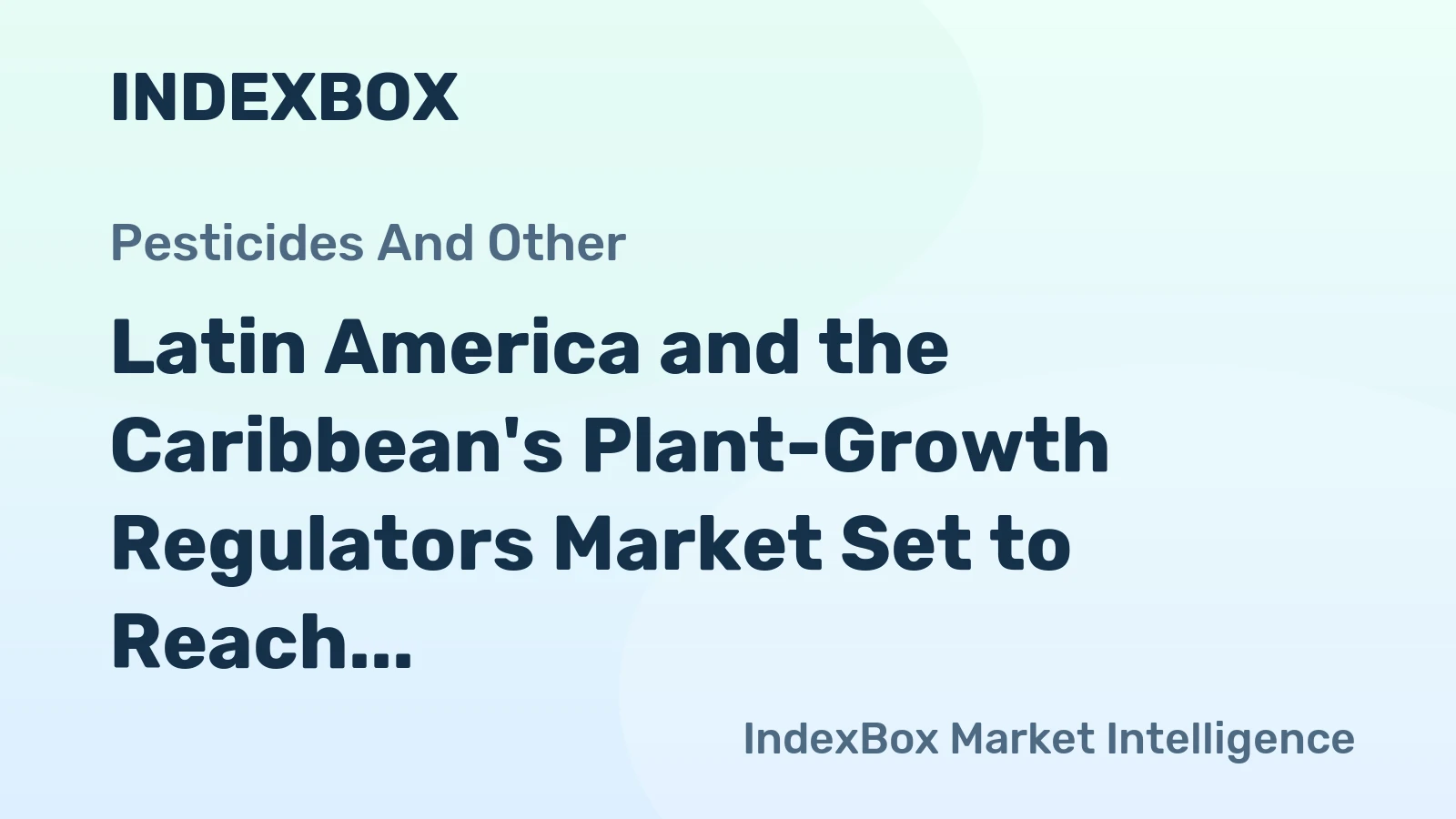 Latin America and the Caribbean's Plant-Growth Regulators Market Set to Reach 955K Tons and $5.8B by 2035