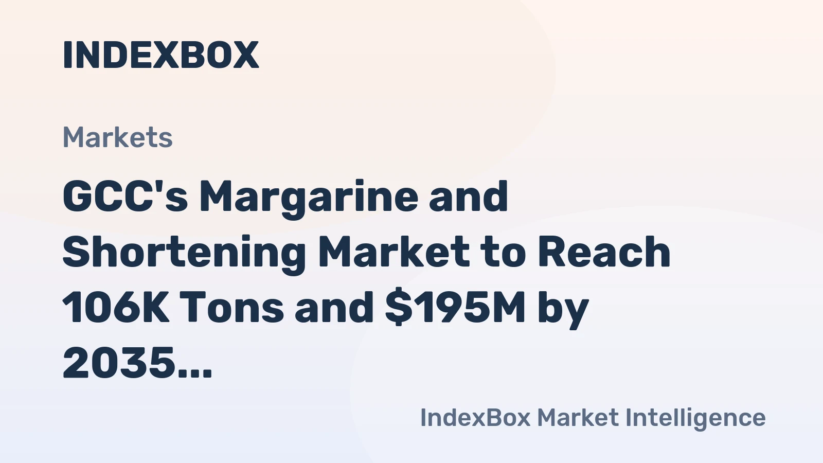 GCC's Margarine and Shortening Market to Reach 106K Tons and $195M by 2035