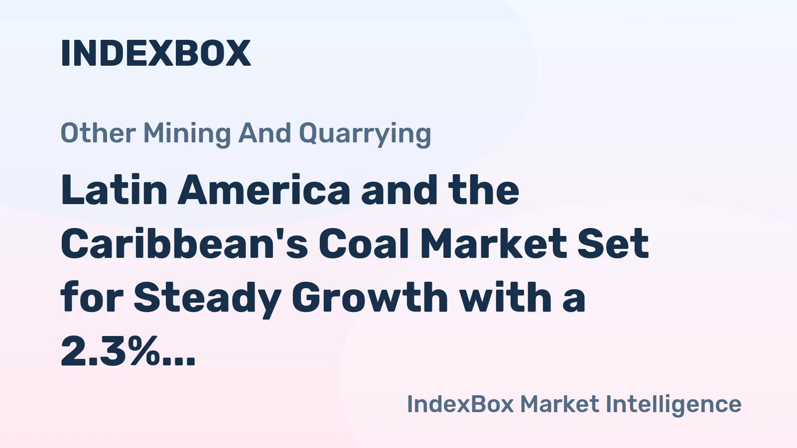 Latin America and the Caribbean's Coal Market Set for Steady Growth with a 2.3% CAGR in Value