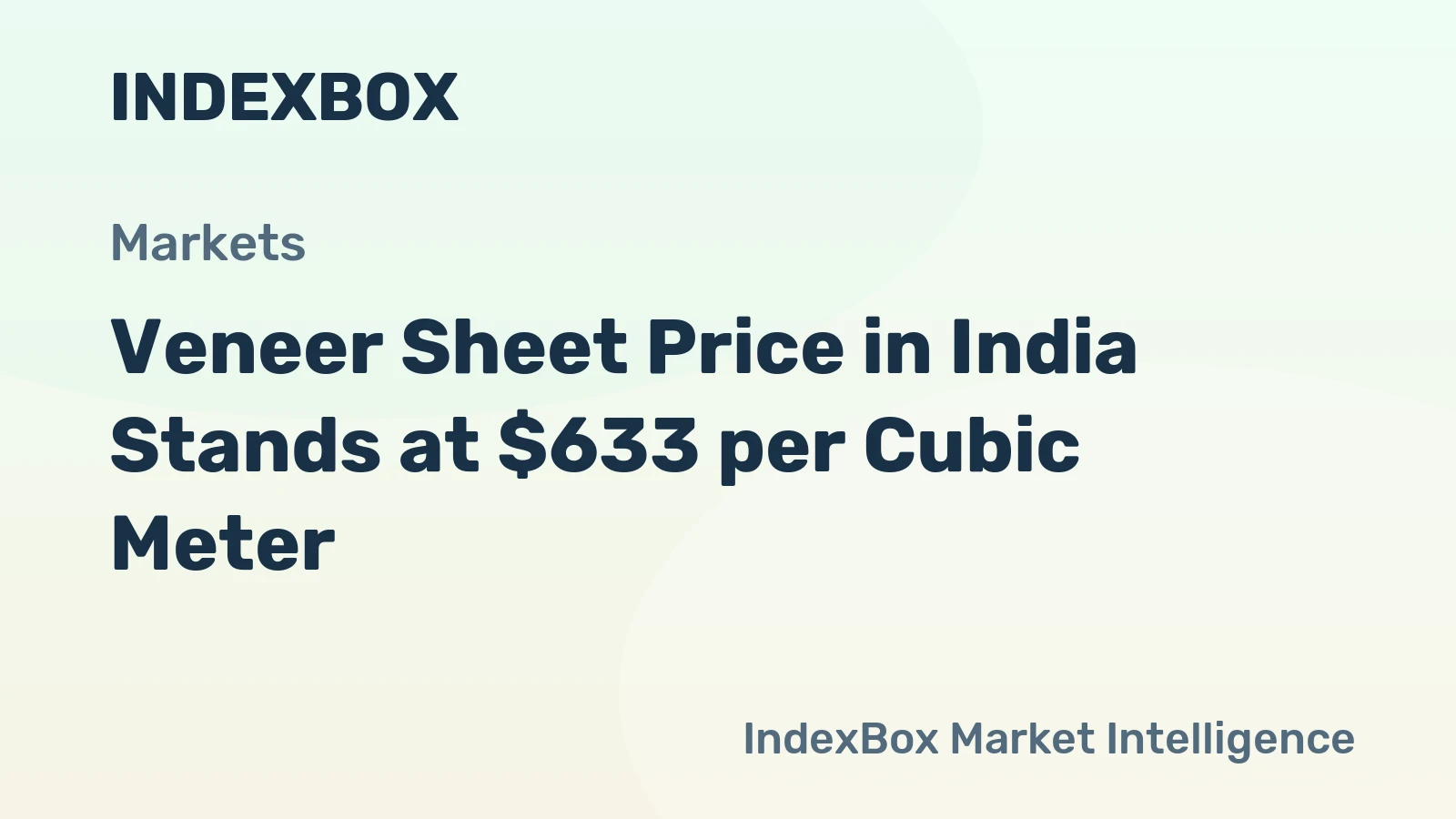 Veneer Sheet Price in India Stands at $633 per Cubic Meter