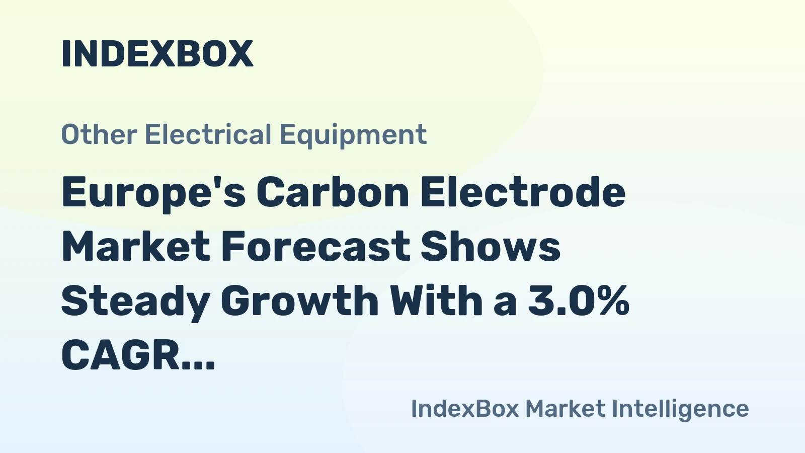 Europe's Carbon Electrode Market Forecast Shows Steady Growth With a 3.0% CAGR in Value