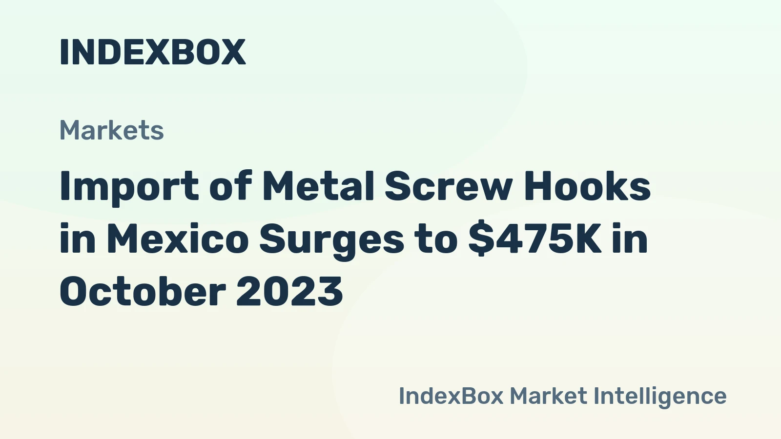 Import of Metal Screw Hooks in Mexico Surges to $475K in October 2023