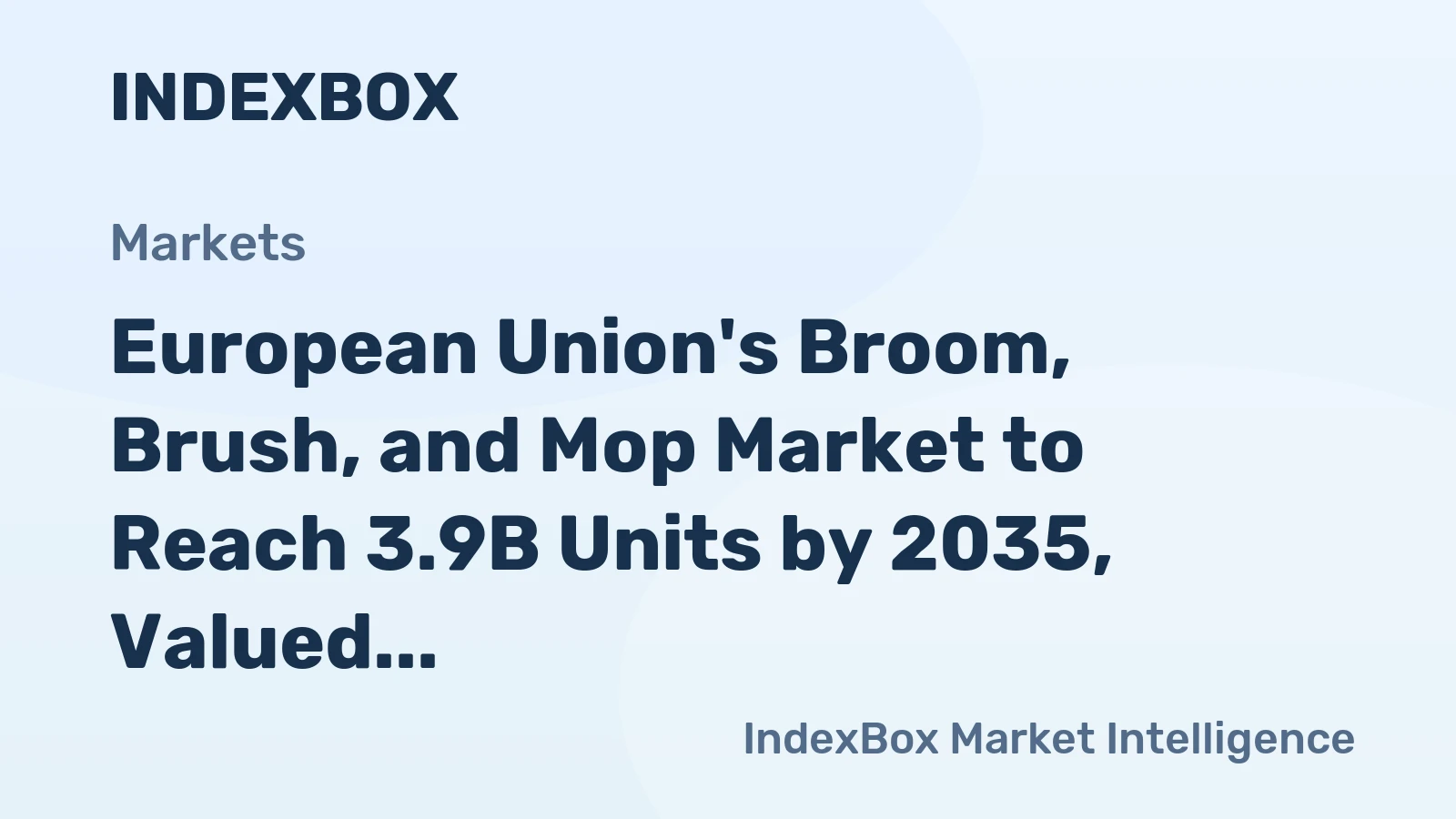 European Union's Broom, Brush, and Mop Market to Reach 3.9B Units by 2035, Valued at $4.1B