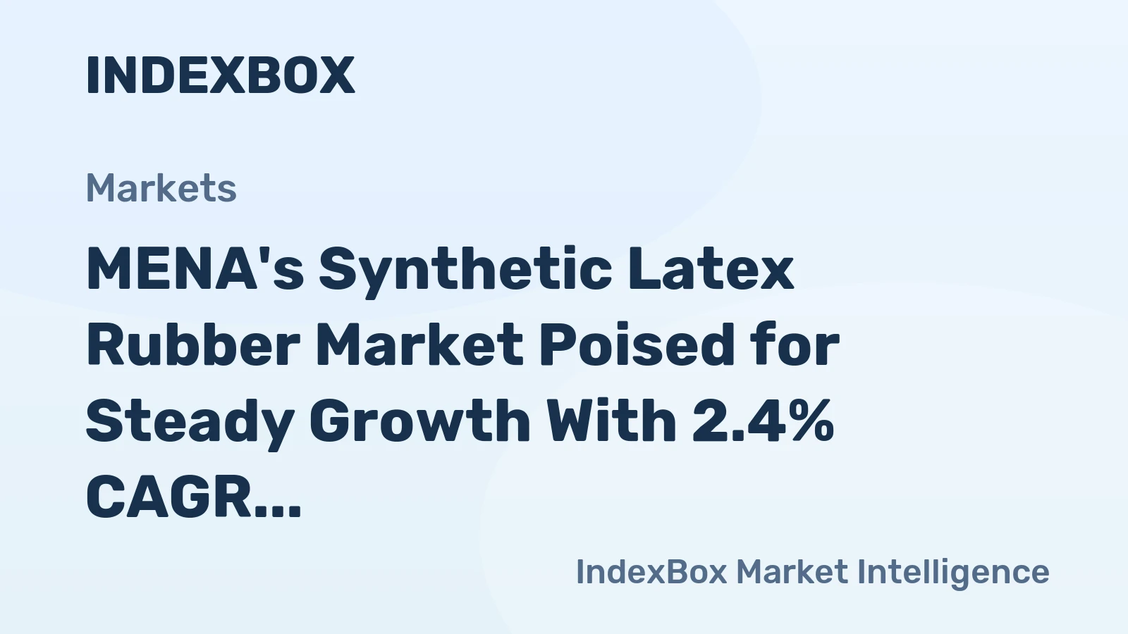 MENA's Synthetic Latex Rubber Market Poised for Steady Growth With 2.4% CAGR in Value