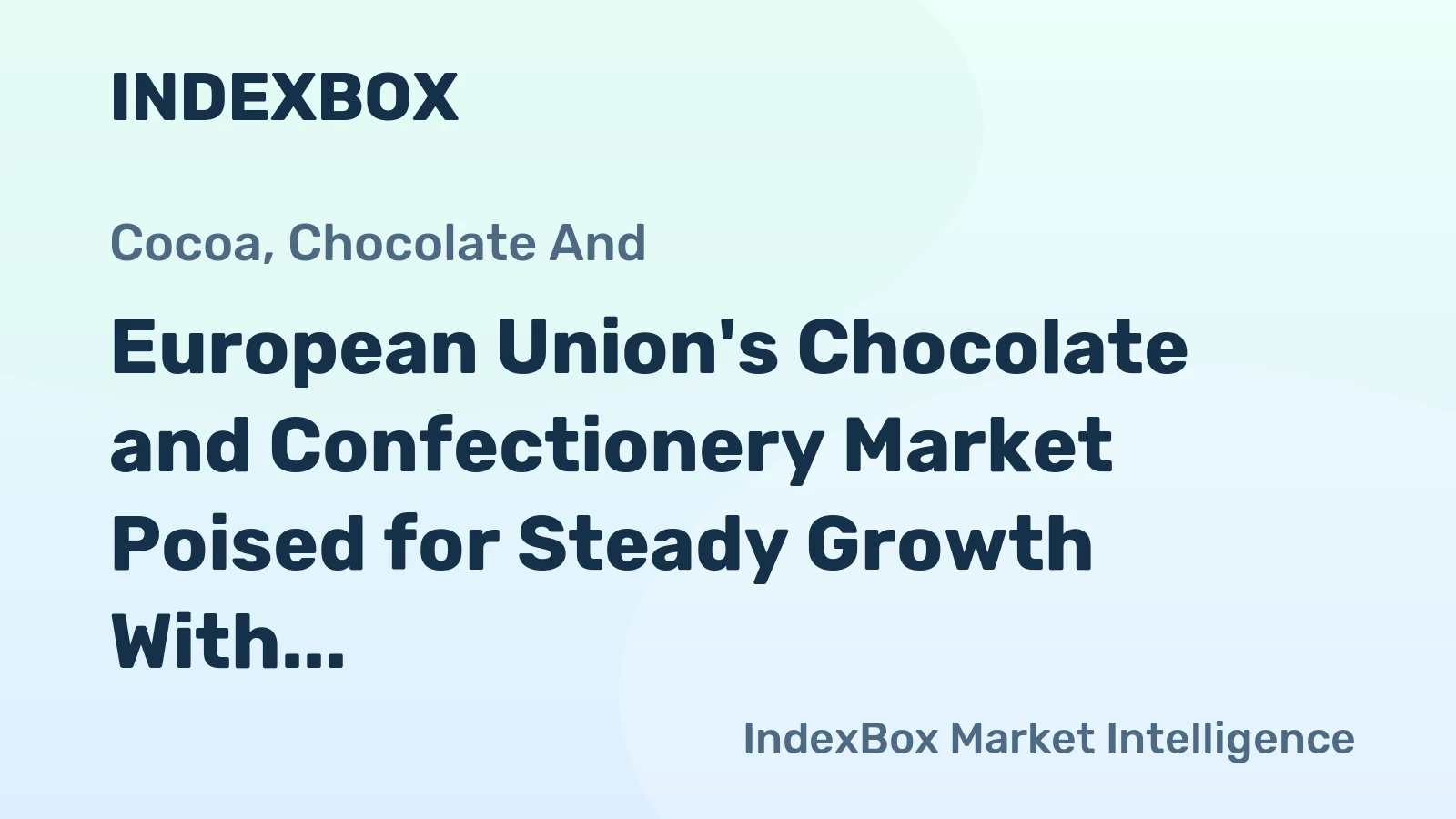 European Union's Chocolate and Confectionery Market Poised for Steady Growth With 2.6% CAGR in Value