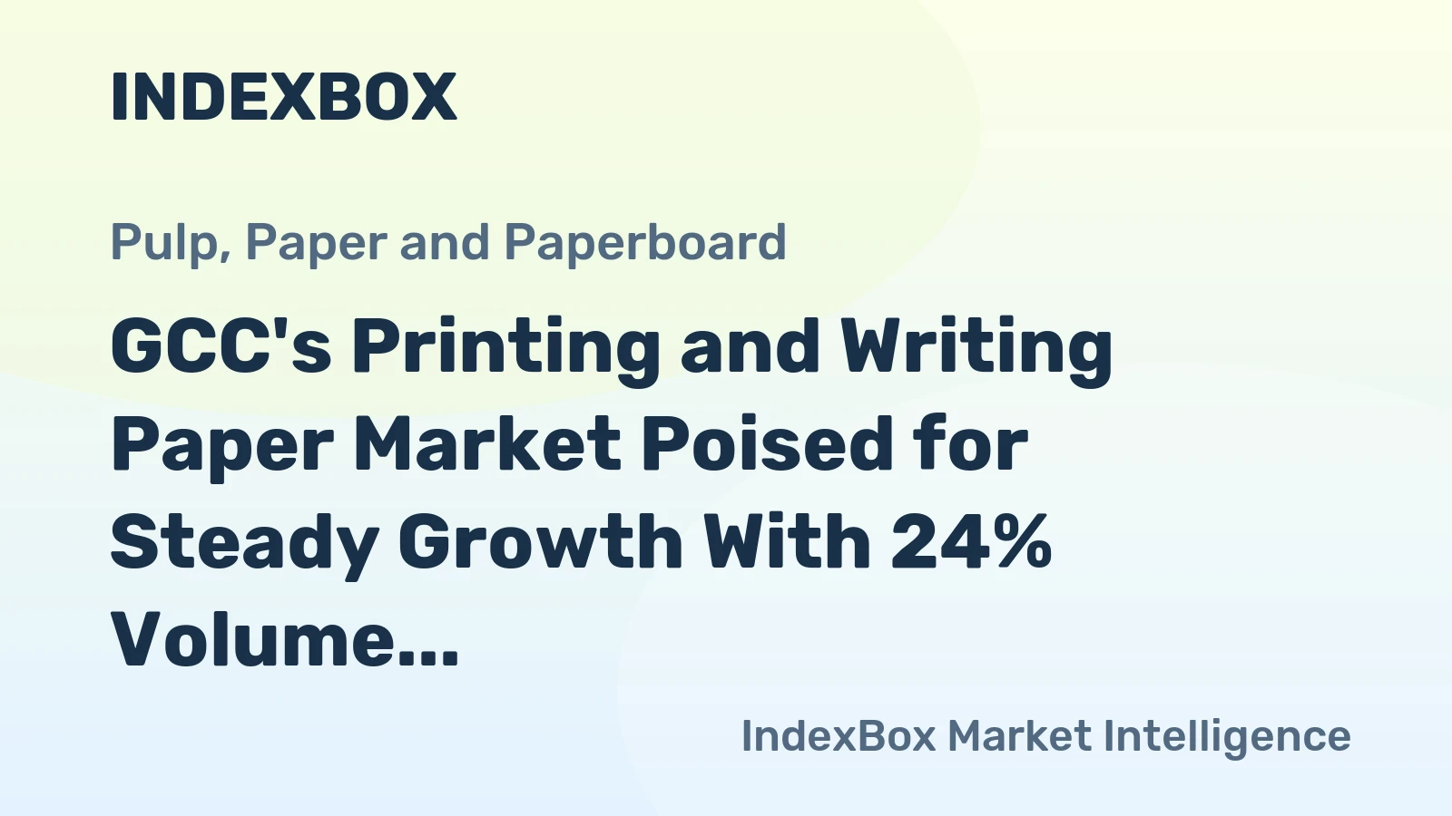 GCC's Printing and Writing Paper Market Poised for Steady Growth With 24% Volume CAGR