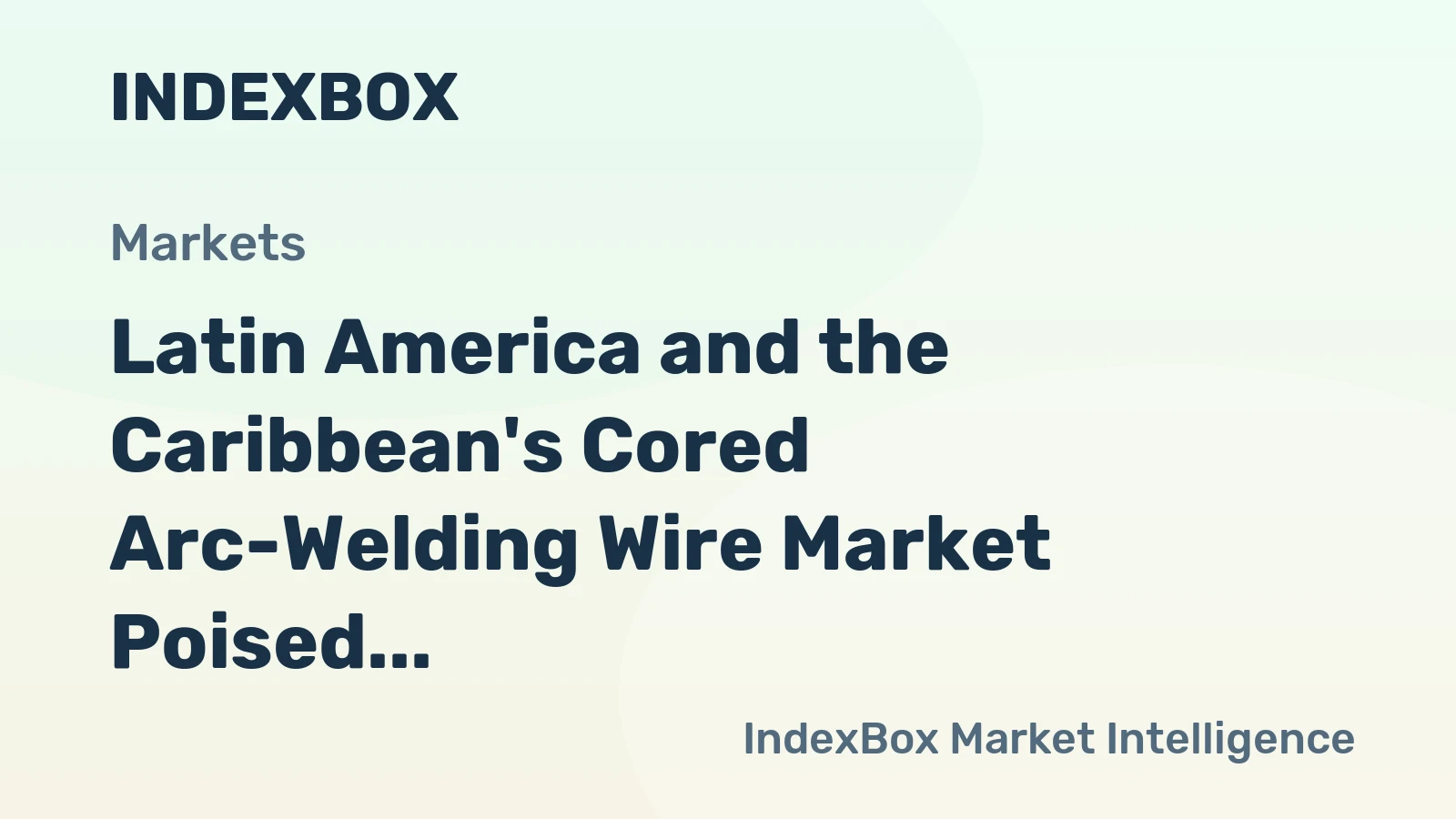 Latin America and the Caribbean's Cored Arc-Welding Wire Market Poised for Steady Growth With 1.3% CAGR