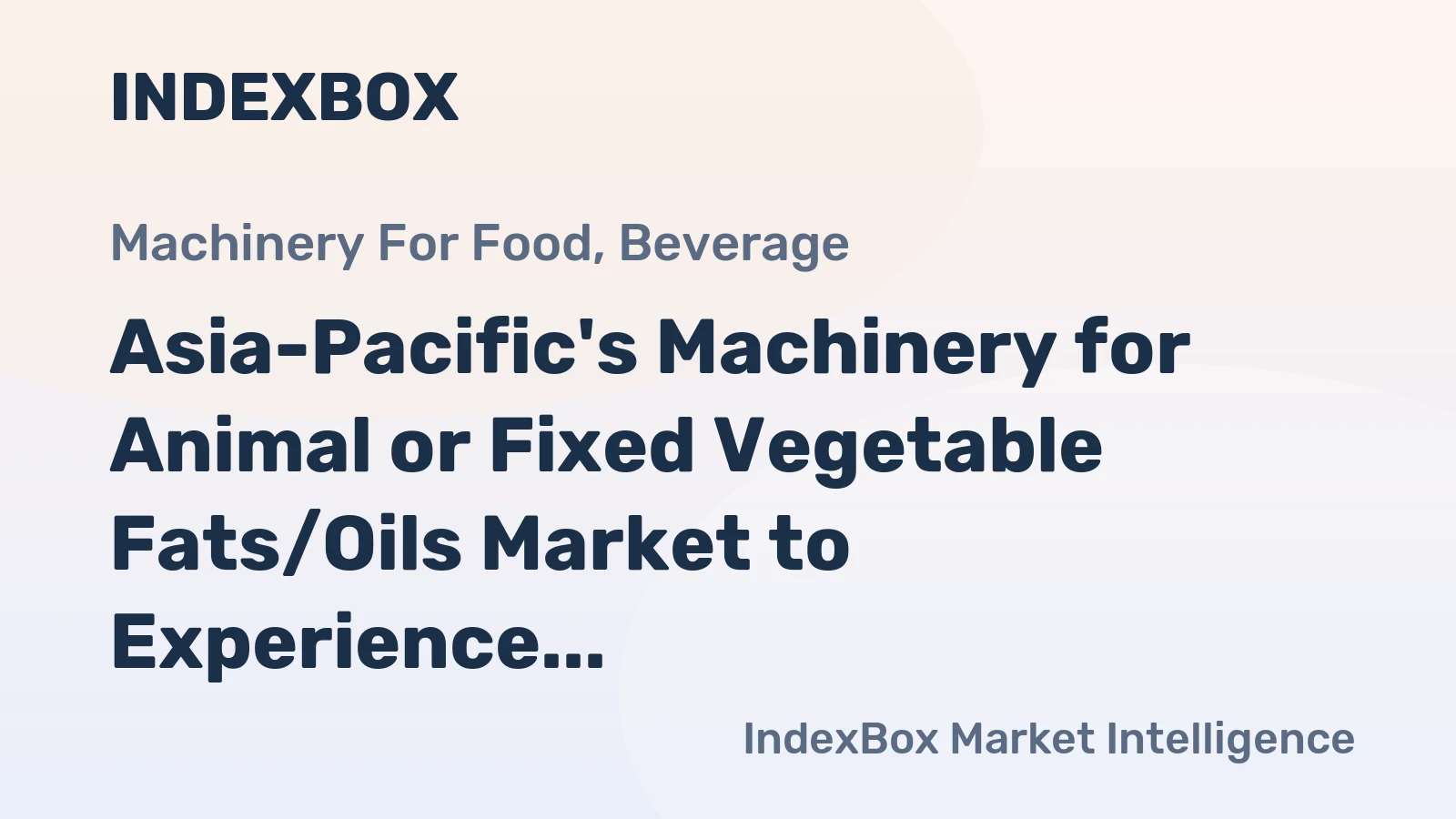 Asia-Pacific's Machinery for Animal or Fixed Vegetable Fats/Oils Market to Experience Steady Growth, Reaching 1.2M Units and $8B by 2035