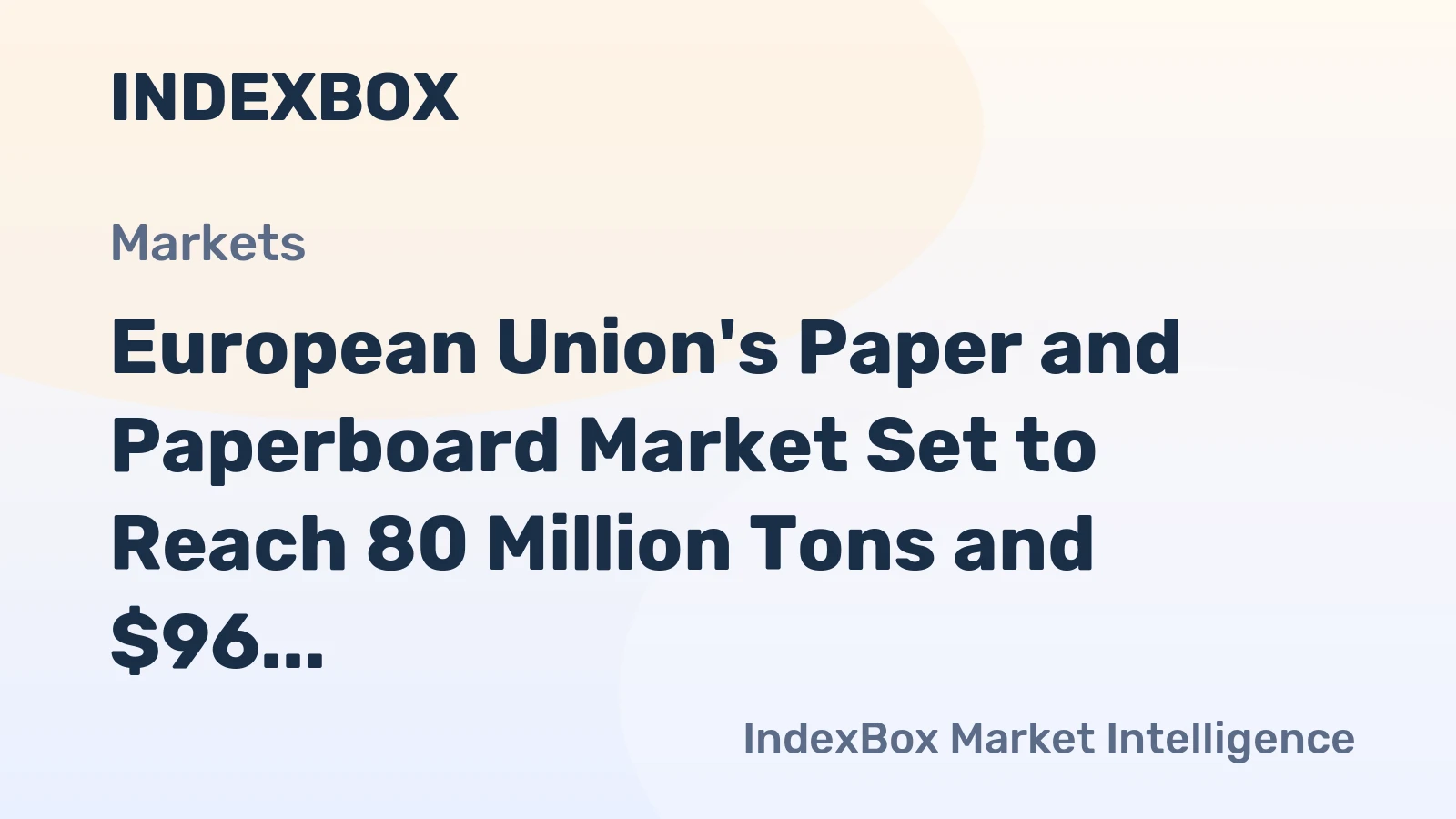European Union's Paper and Paperboard Market Set to Reach 80 Million Tons and $96 Billion by 2035