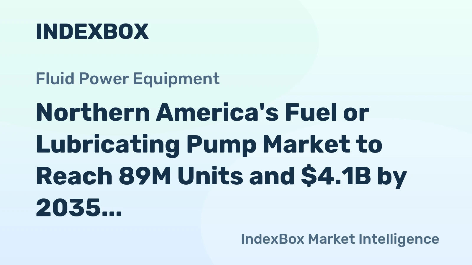 Northern America's Fuel or Lubricating Pump Market to Reach 89M Units and $4.1B by 2035