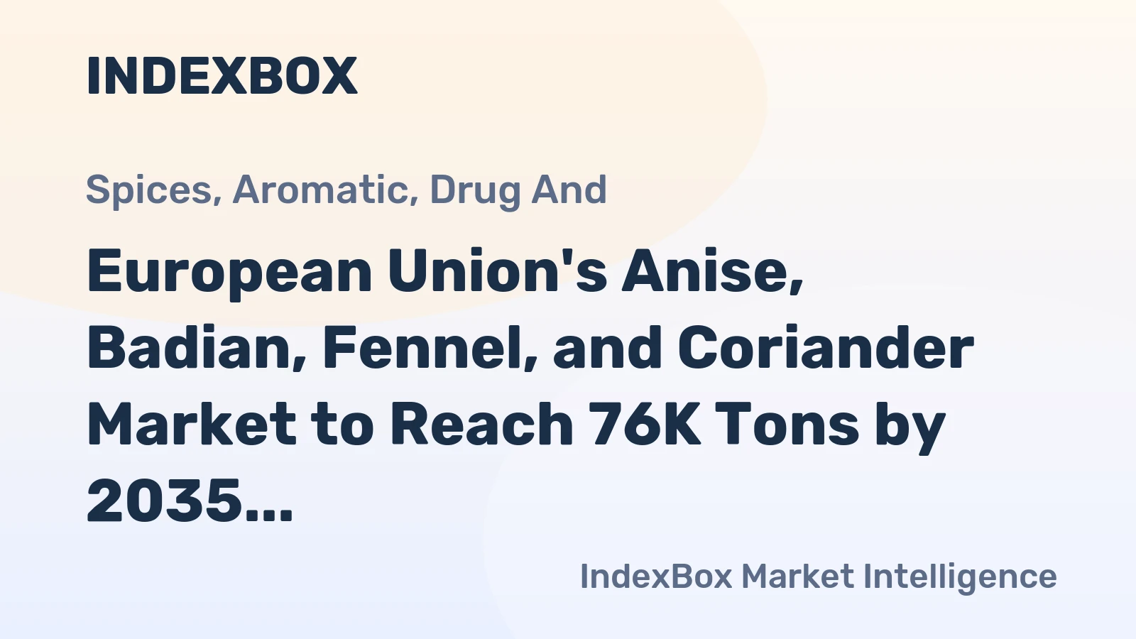 European Union's Anise, Badian, Fennel, and Coriander Market to Reach 76K Tons by 2035, Valued at $301M
