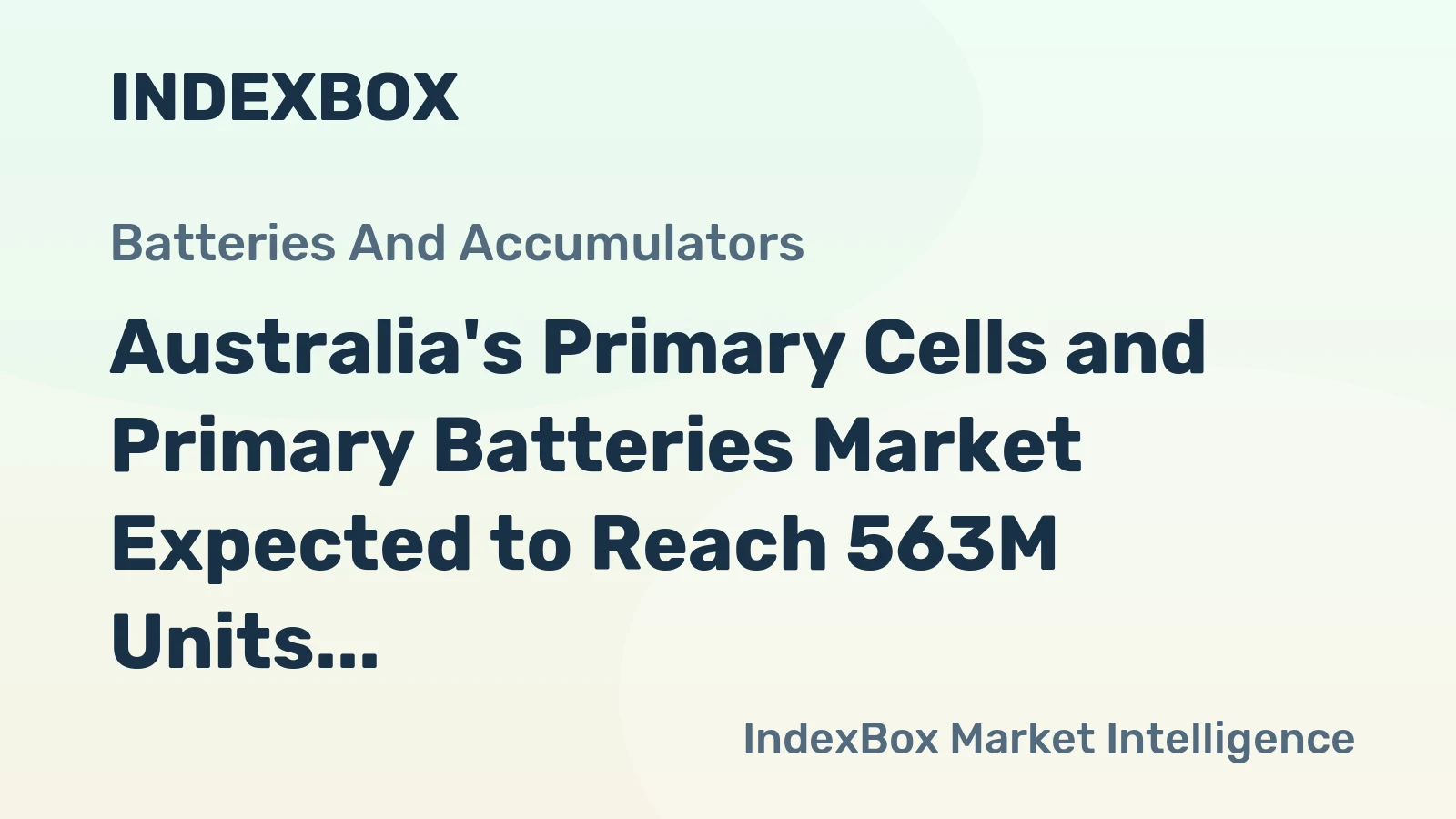 Australia's Primary Cells and Primary Batteries Market Expected to Reach 563M Units and $205M by 2035