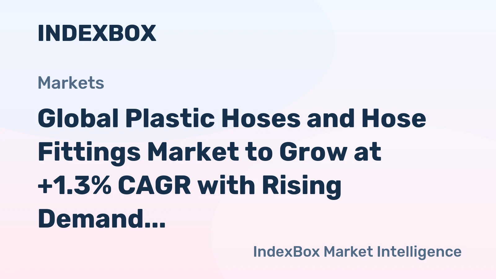 Global Plastic Hoses and Hose Fittings Market to Grow at +1.3% CAGR with Rising Demand