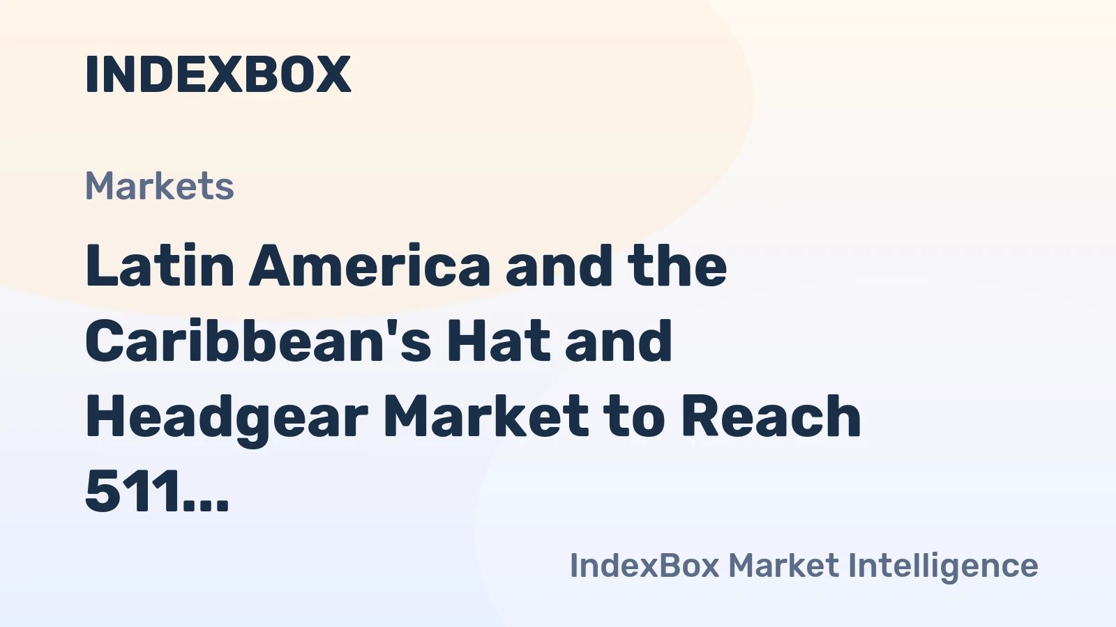 Latin America and the Caribbean's Hat and Headgear Market to Reach 511 Million Units and $460 Million in Value by 2035