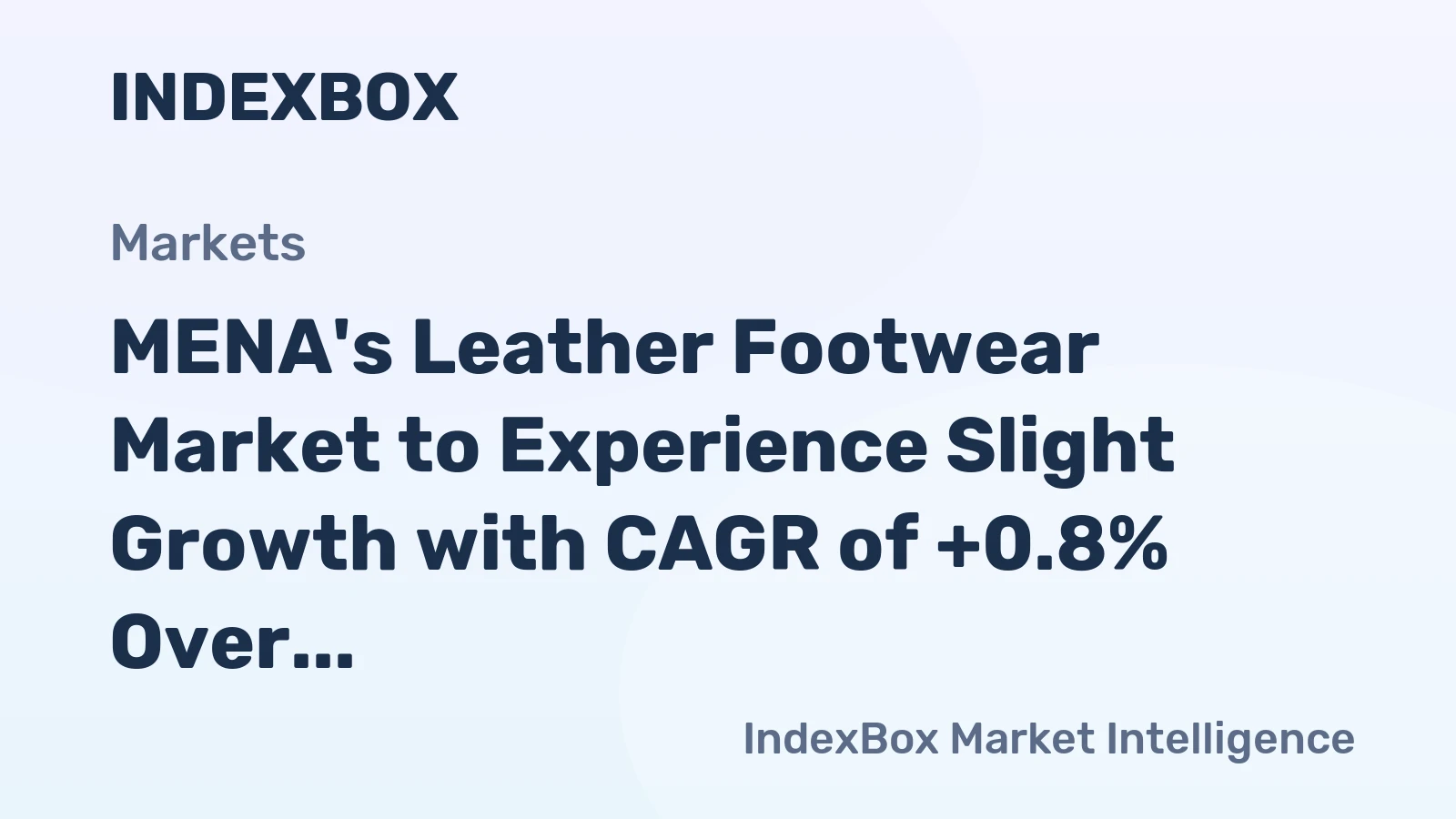 MENA's Leather Footwear Market to Experience Slight Growth with CAGR of +0.8% Over Next Decade