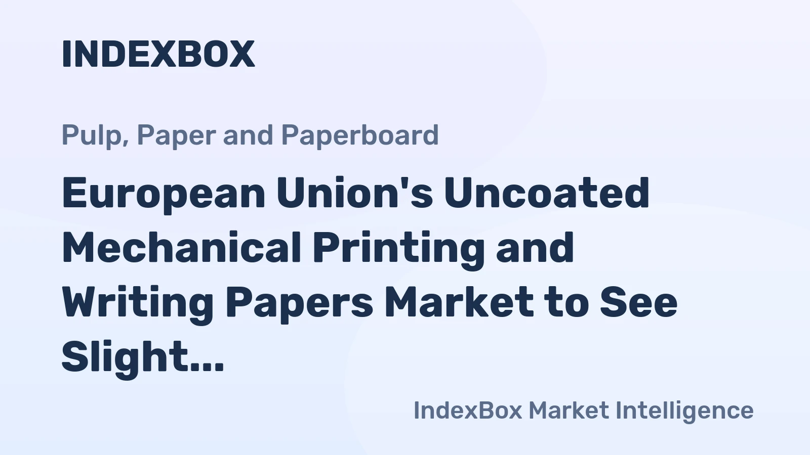 European Union's Uncoated Mechanical Printing and Writing Papers Market to See Slight Growth with CAGR of +1.4% from 2024-2035