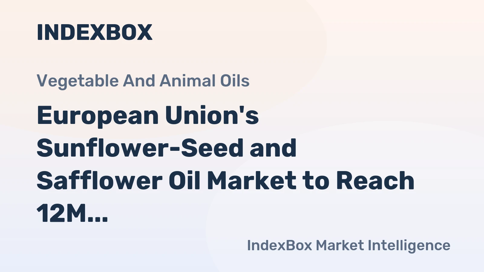 European Union's Sunflower-Seed and Safflower Oil Market to Reach 12M Tons and $18.1B by 2035