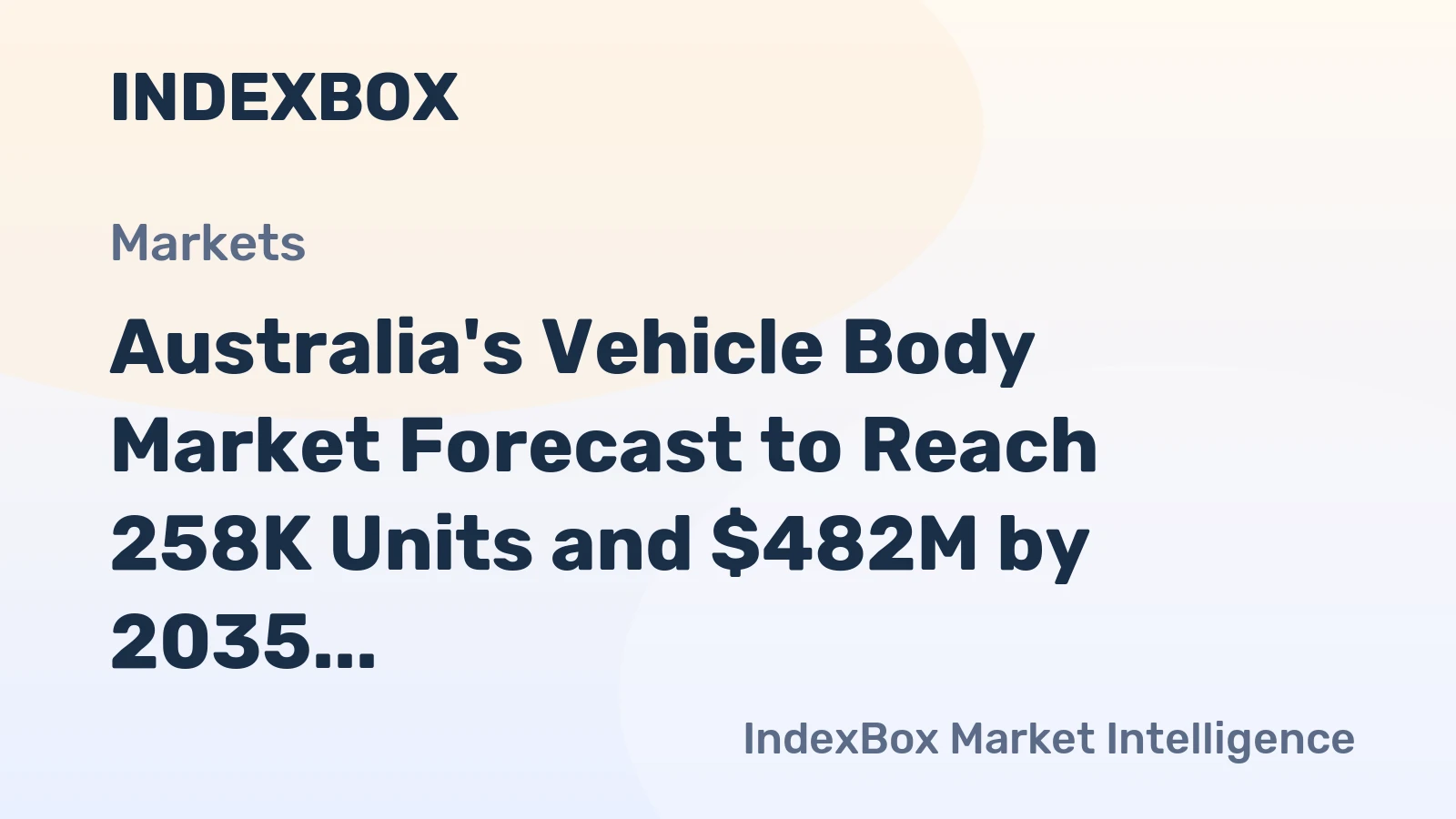 Australia's Vehicle Body Market Forecast to Reach 258K Units and $482M by 2035 Amid Production Surge and Export Boom