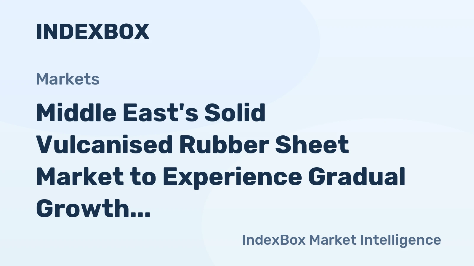 Middle East's Solid Vulcanised Rubber Sheet Market to Experience Gradual Growth with CAGR of +0.8%