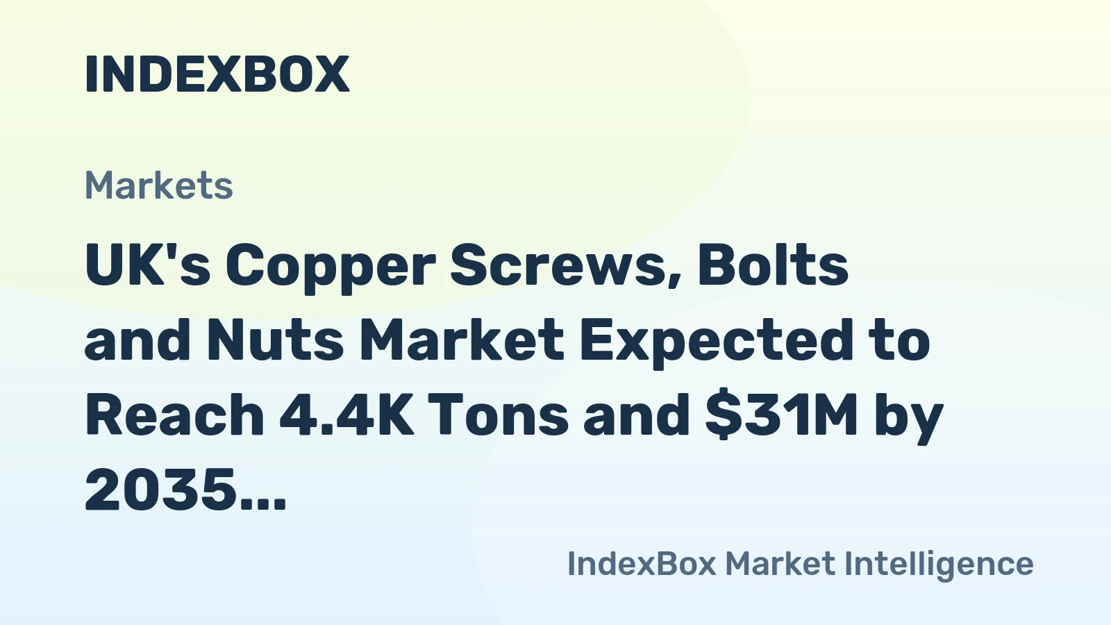 UK's Copper Screws, Bolts and Nuts Market Expected to Reach 4.4K Tons and $31M by 2035